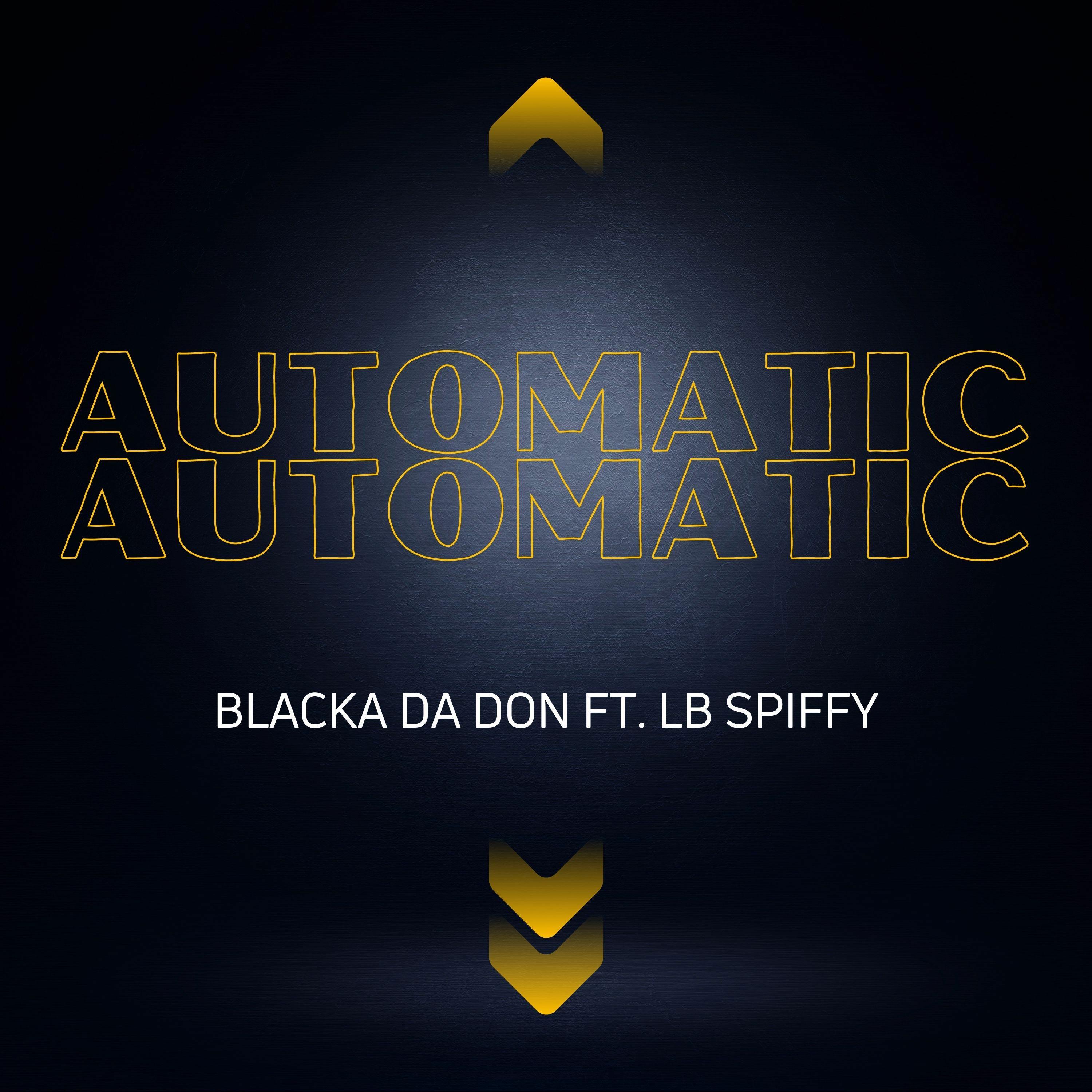 Automatic (feat. LB SPIFFY) - Blacka Da Don - 专辑 - 网易云音乐