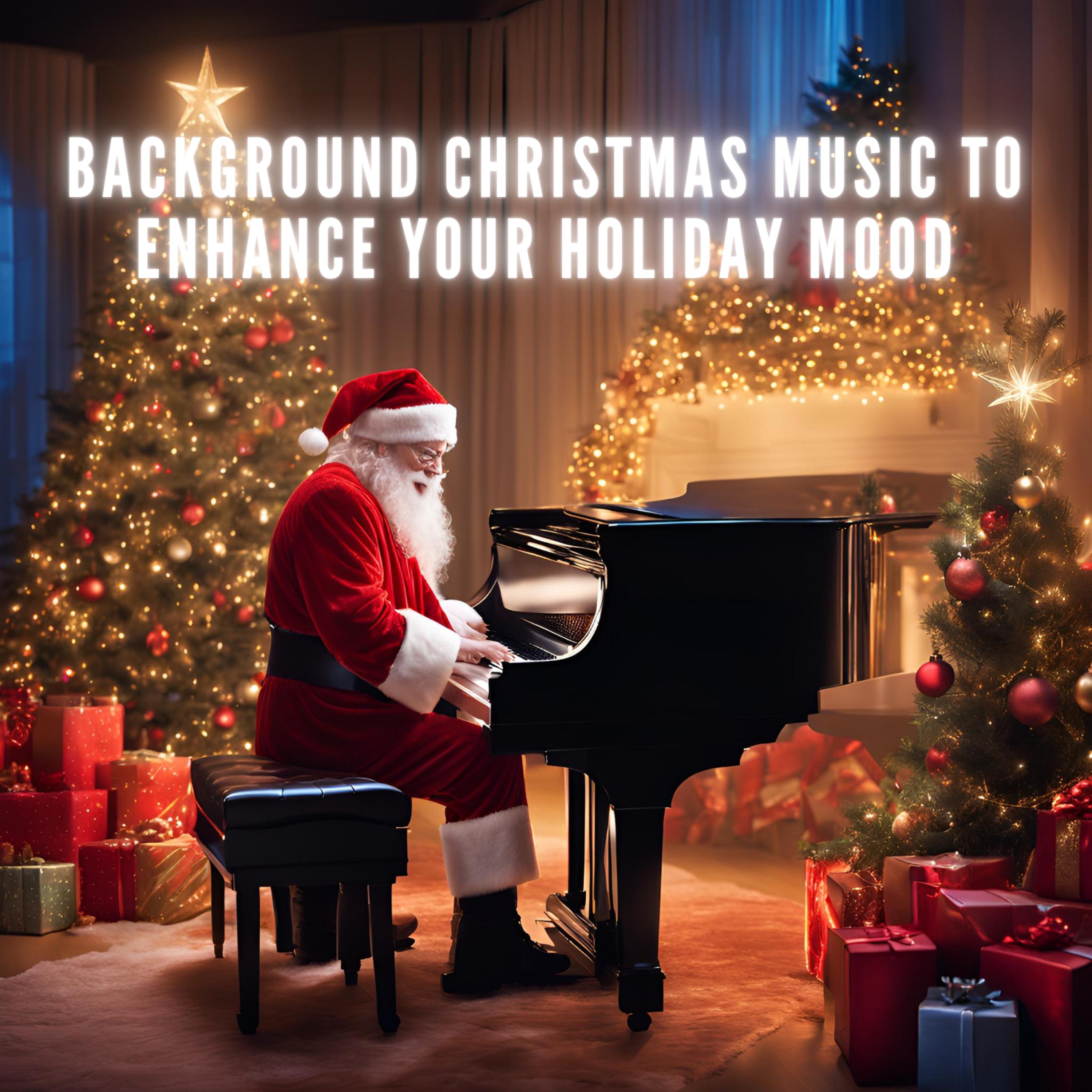 Background Christmas Music to Enhance your Holiday Mood - Songs For ...