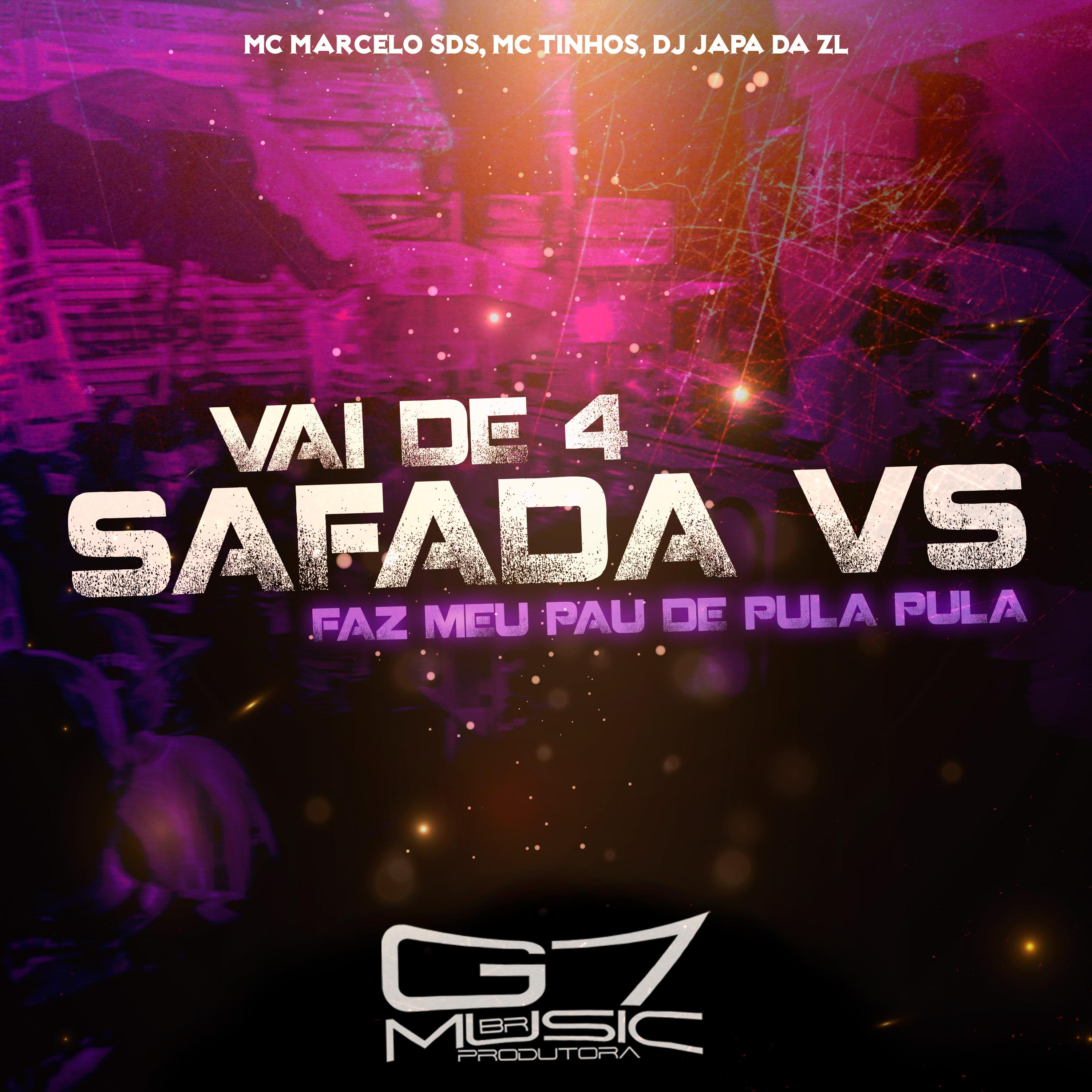 Vai de 4 Safada Vs Faz Meu Pau de Pula Pula - MC MARCELO SDS/MC Tinhos/DJ JAPA DA ZL - 单曲 - 网易云音乐