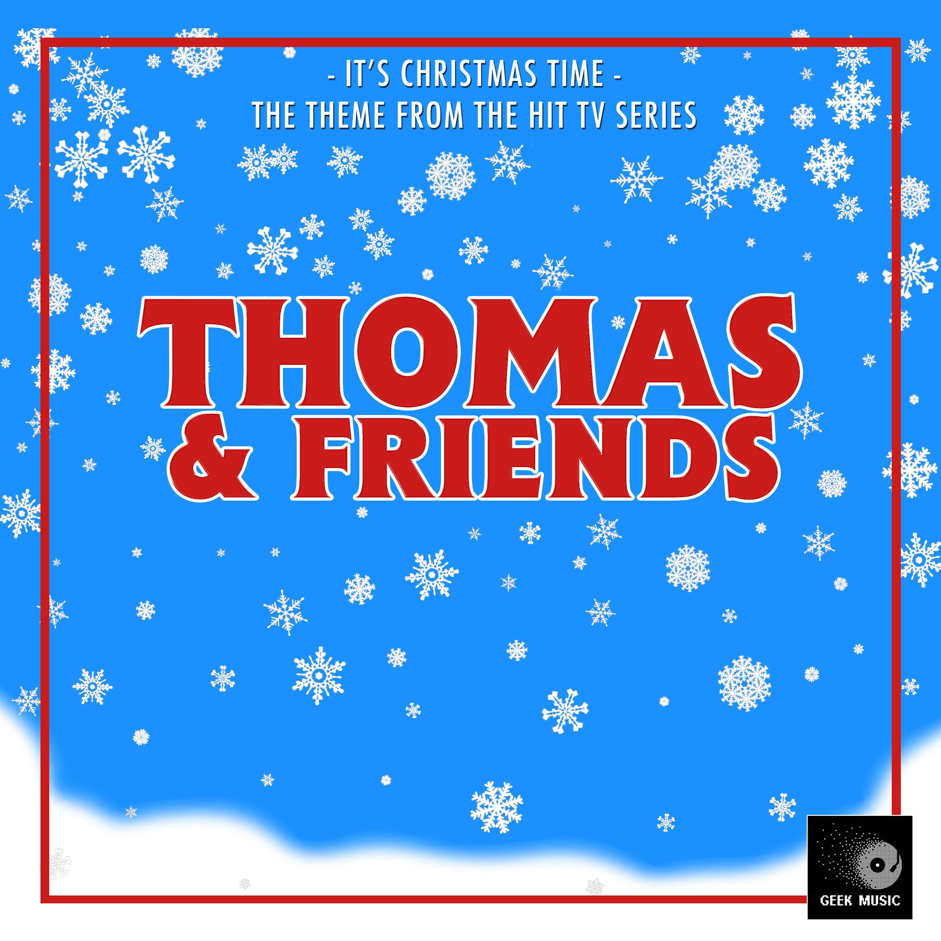 It's Christmas Time (From "Thomas & Friends") - Geek Music - 单曲 - 网易云音乐