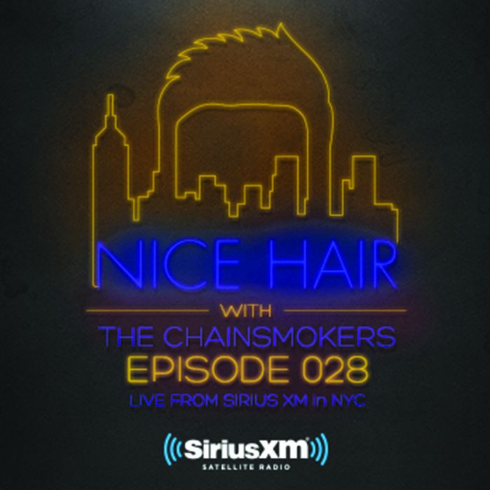 The Chainsmokers & The Him - Nice Hair 028 - Nice Hair 000-050 with The Chainsmokers - 电台节目 - 网易云音乐