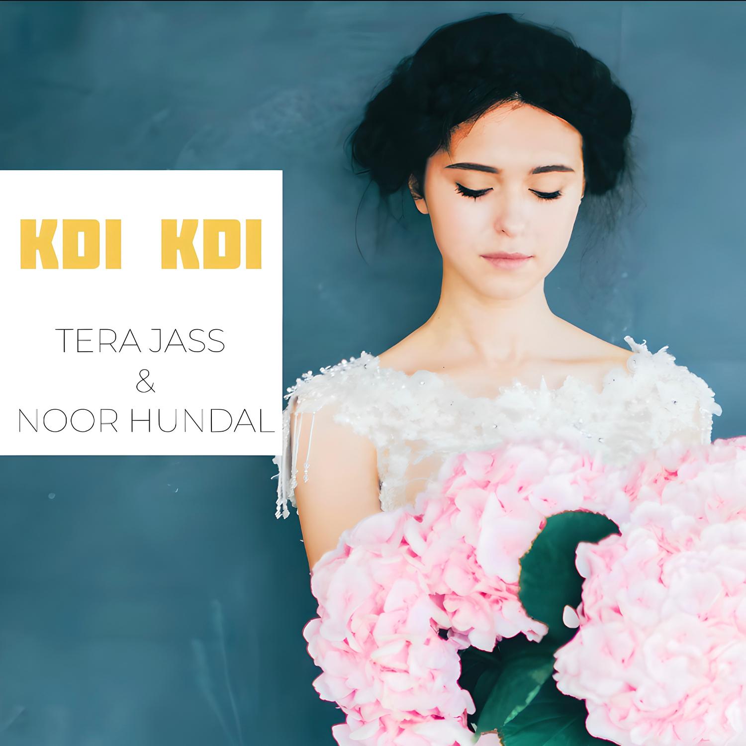 Kdi Kdi - Tera Jass/NOOR HUNDAL - 单曲 - 网易云音乐
