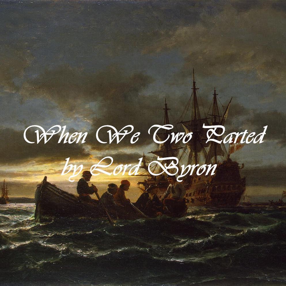 Lord Byron - When We Two Parted - 入睡前，听一首英诗吧 - 电台节目 - 网易云音乐