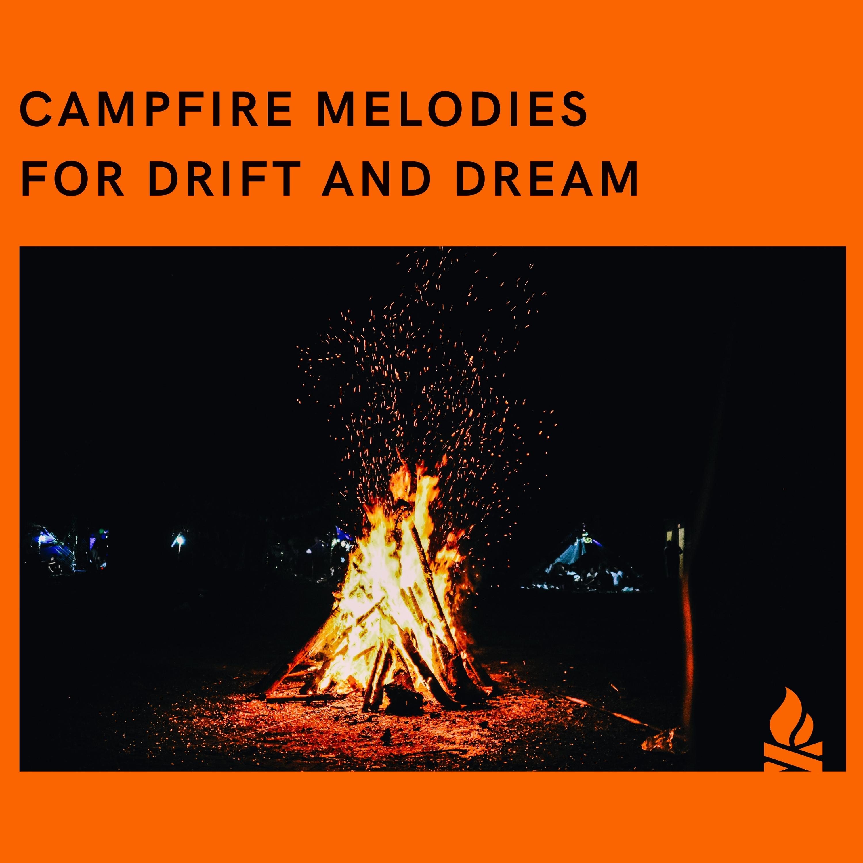Campfire Melodies for Drift and Dream - Campfire & Fireplace - 专辑 - 网易云音乐