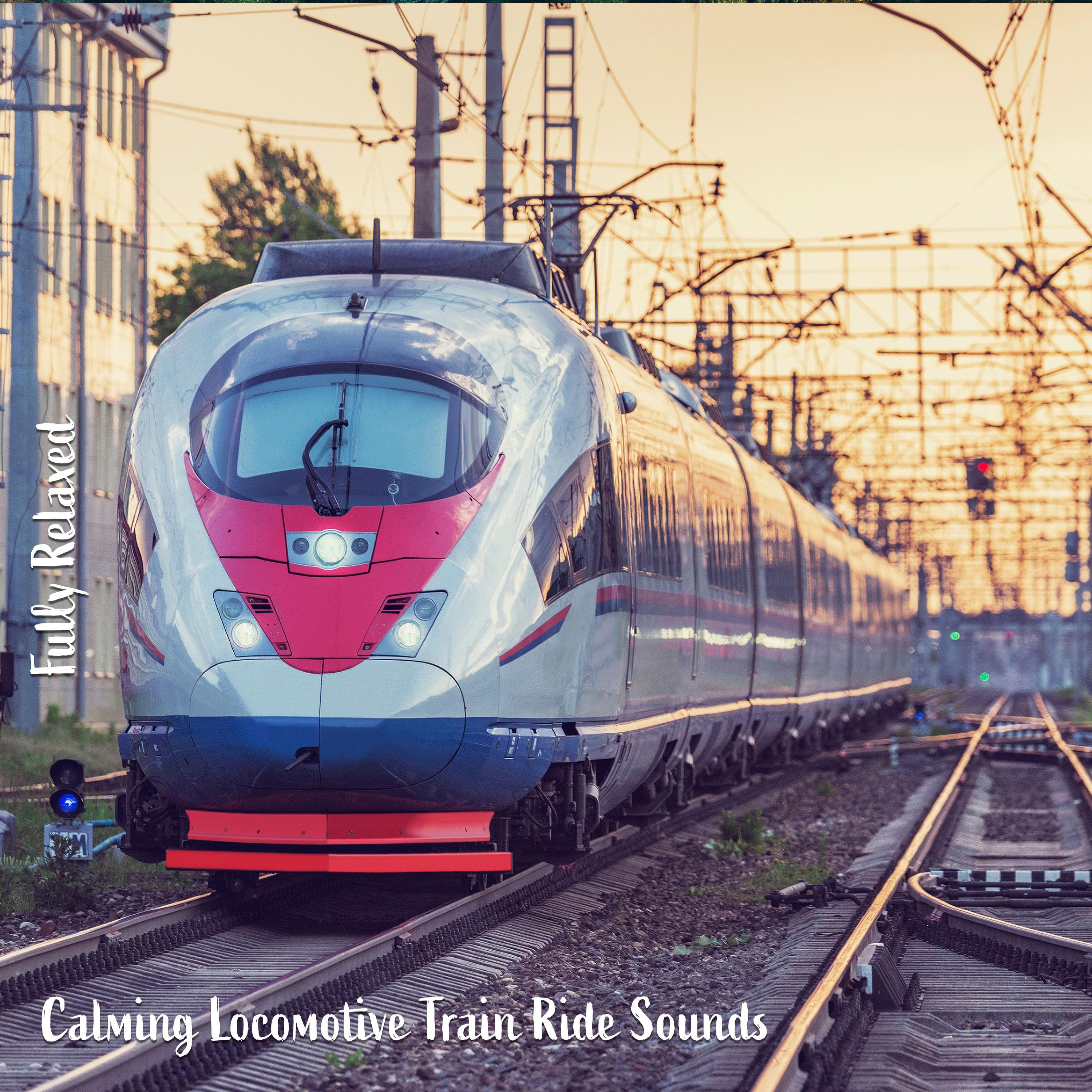 Fully Relaxed: Calming Locomotive Train Ride Sounds - Steve Brassel - 专辑 - 网易云音乐