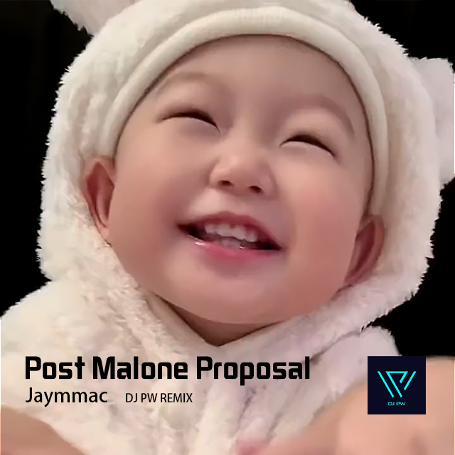 Jaymmac - Post Malone Proposal (DJ PW REMIX) - DJPW【抖音专用神曲】原创混音作品 - 电台节目 - 网易云音乐