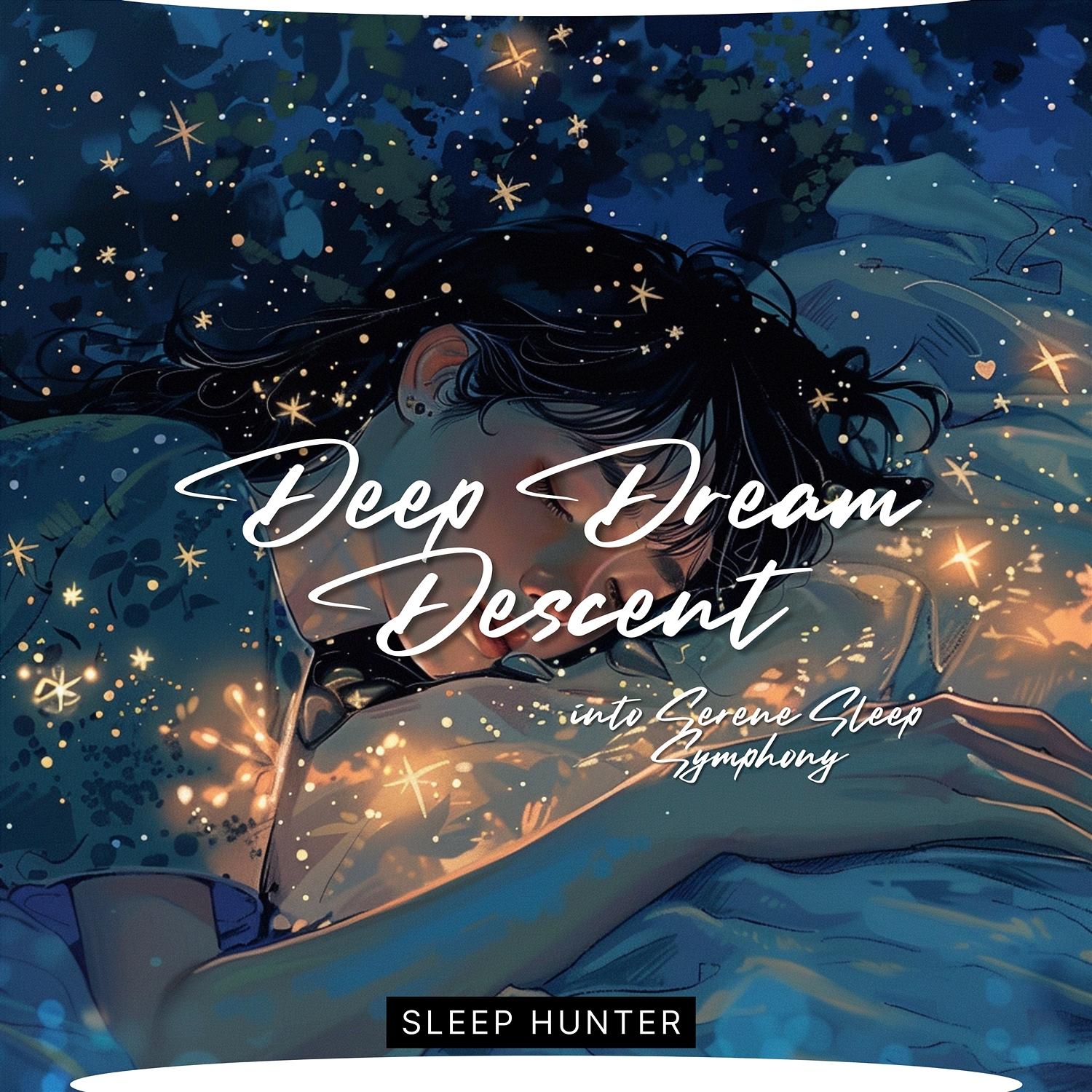 Deep Dream Descent into Serene Sleep - Sleep Hunter - 单曲 - 网易云音乐