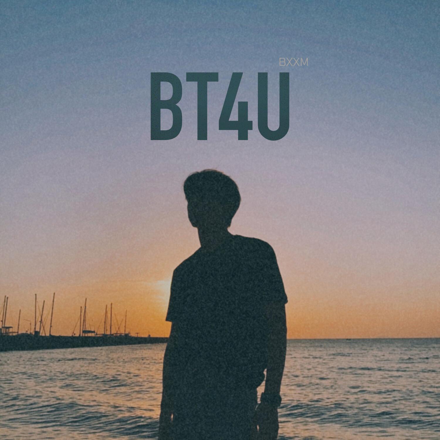 BT4U (Be There For You) - BXXM - 单曲 - 网易云音乐