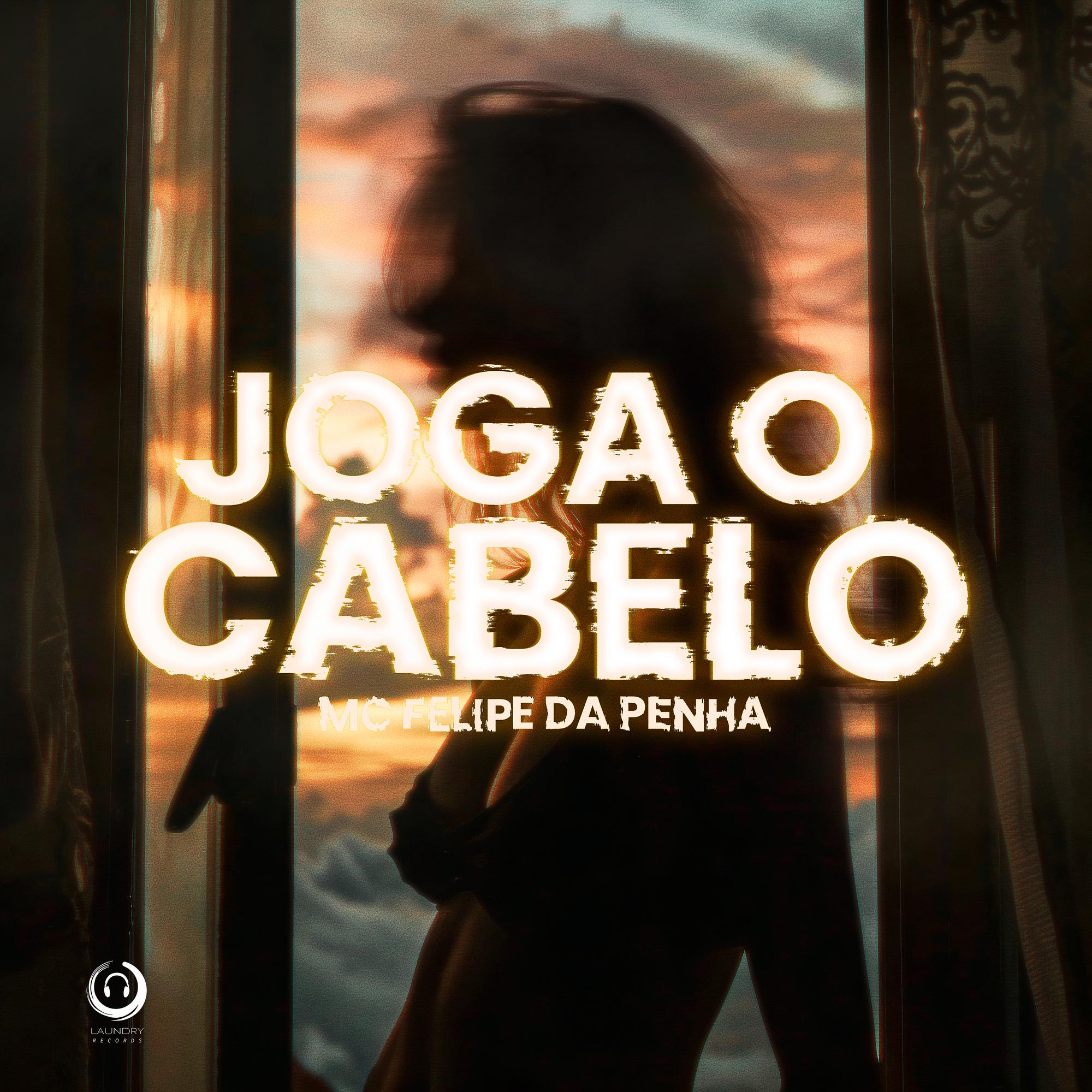 Joga o Cabelo - Mc Felipe da Penha - 专辑 - 网易云音乐