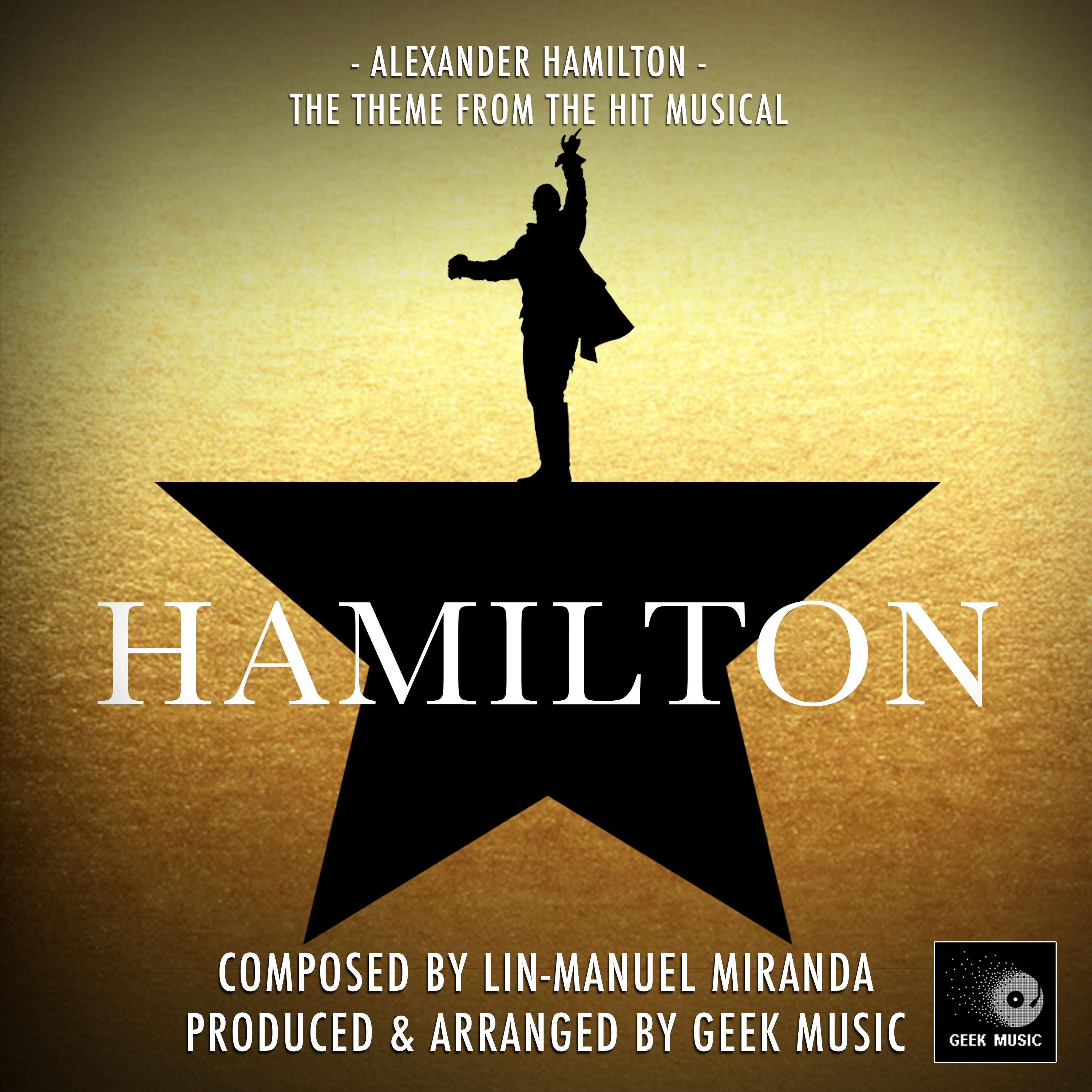 Alexander Hamilton (From "Hamilton") - Geek Music - 单曲 - 网易云音乐