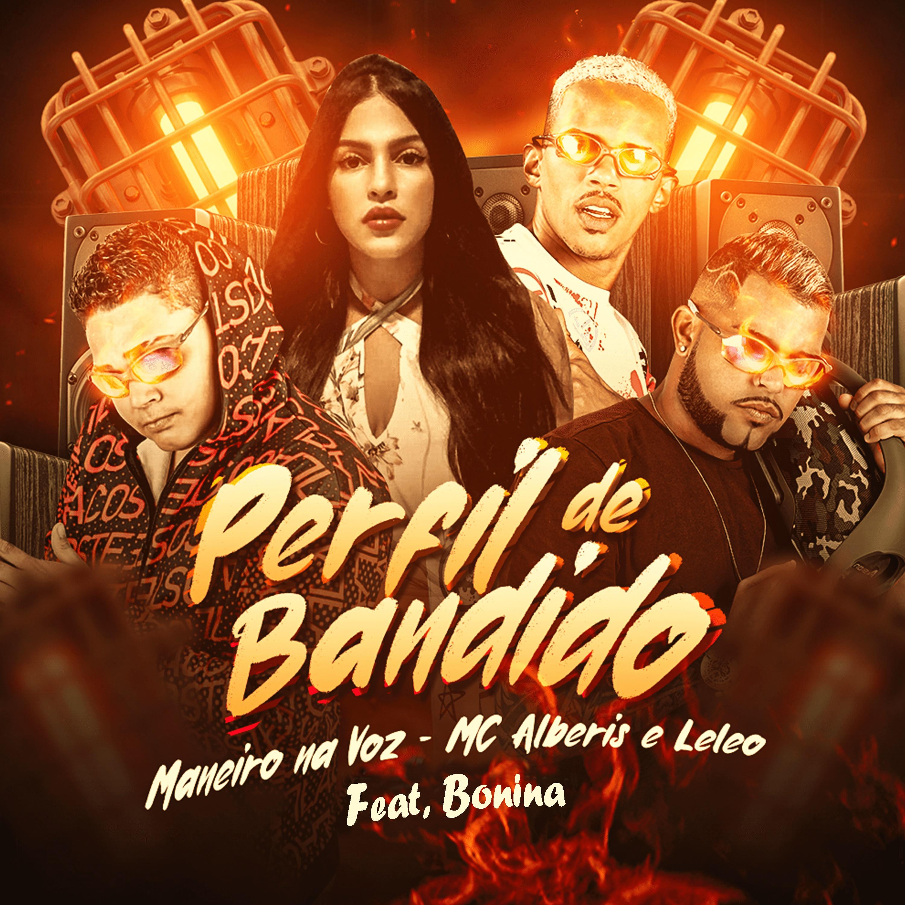 Perfil de Bandido (feat. Maneiro Na Voz & Bonina) - Mc Alberis/Leleo/Maneiro na Voz/Bonina - 单曲 ...