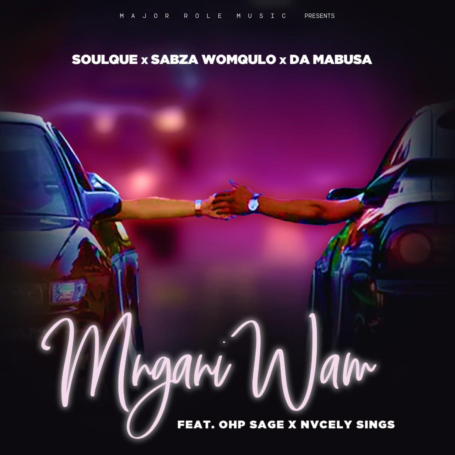 Mngani Wam - SoulQue/Sabza Womqulo/Da Mabusa/OHP Sage/Nvcely Sings - 单曲 - 网易云音乐