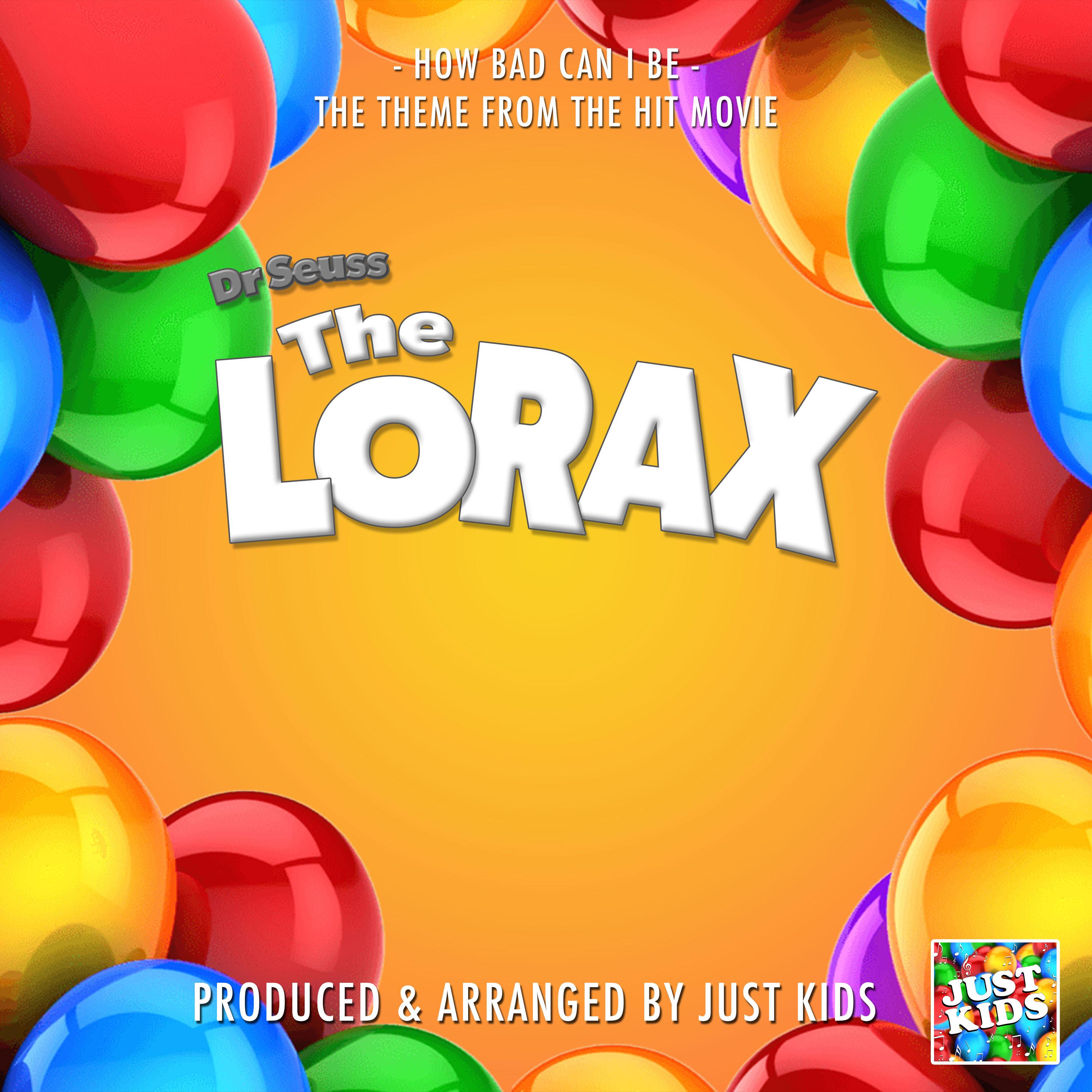 How Bad Can I Be (From "Dr. Seuss' The Lorax") - Just Kids - 单曲 - 网易云音乐