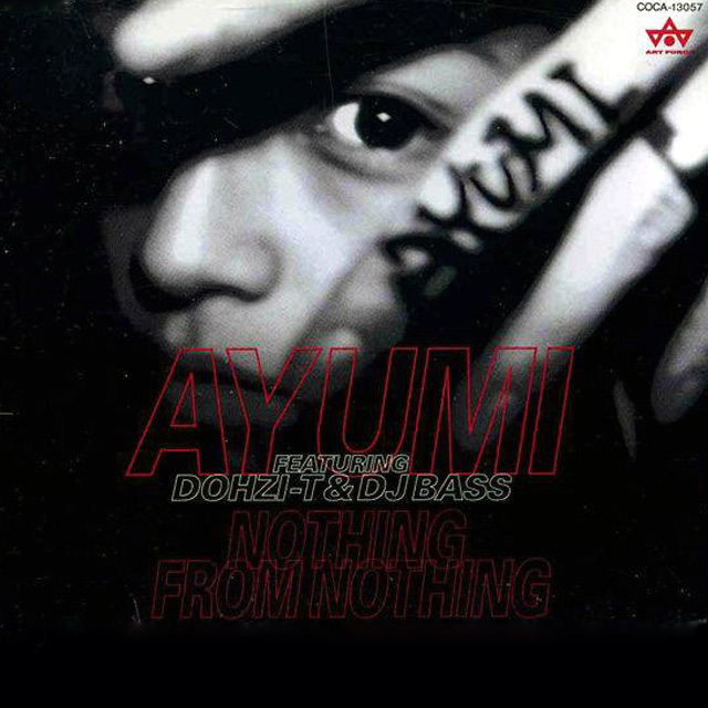 NOTHING FROM NOTHING 全专音源／1995嘻哈团体身份の迷你首专 - 浜崎あゆみ：Live + Rare 滨崎步资料库 - 电台节目 - 网易云音乐