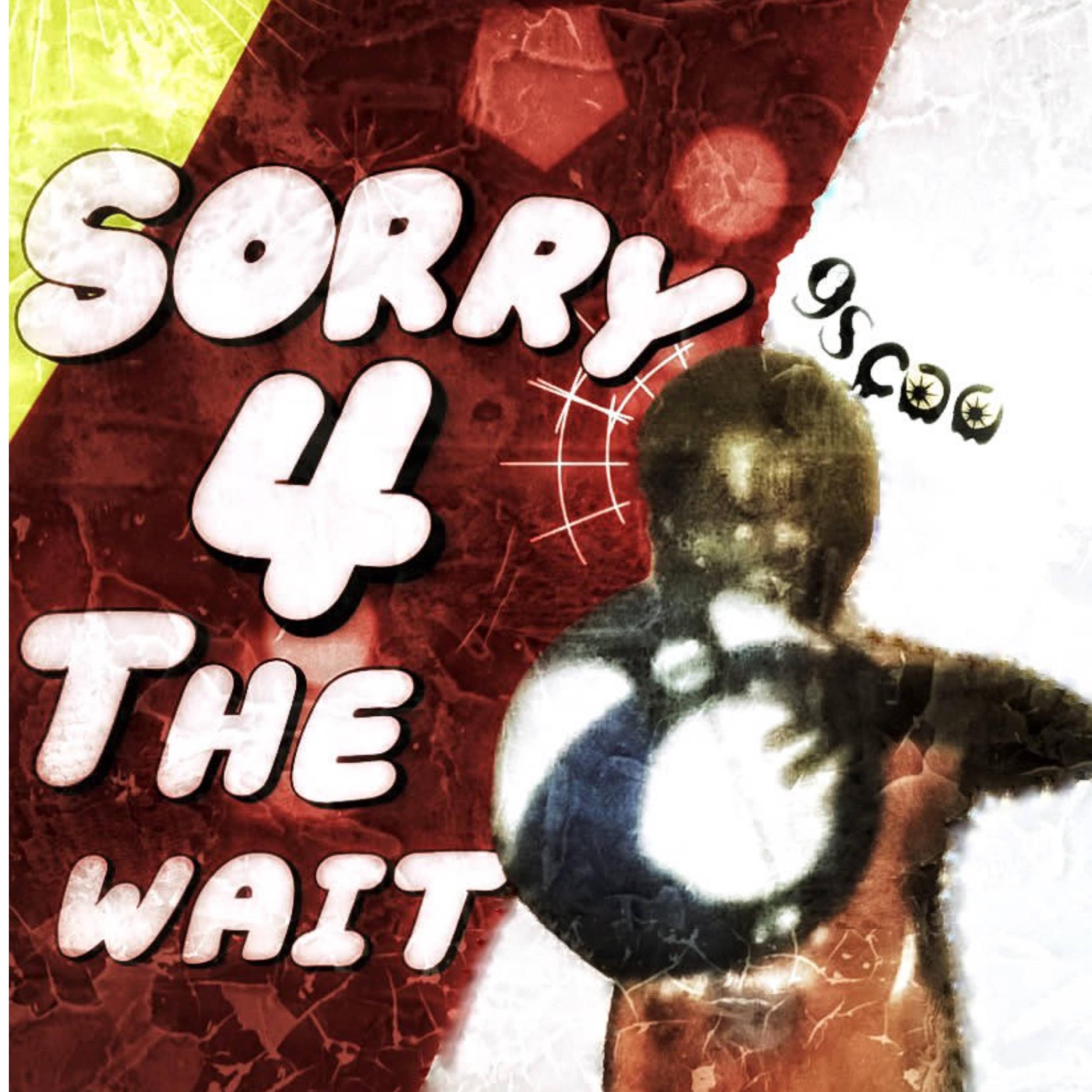 Sorry 4 the wait - 9scoo - 单曲 - 网易云音乐