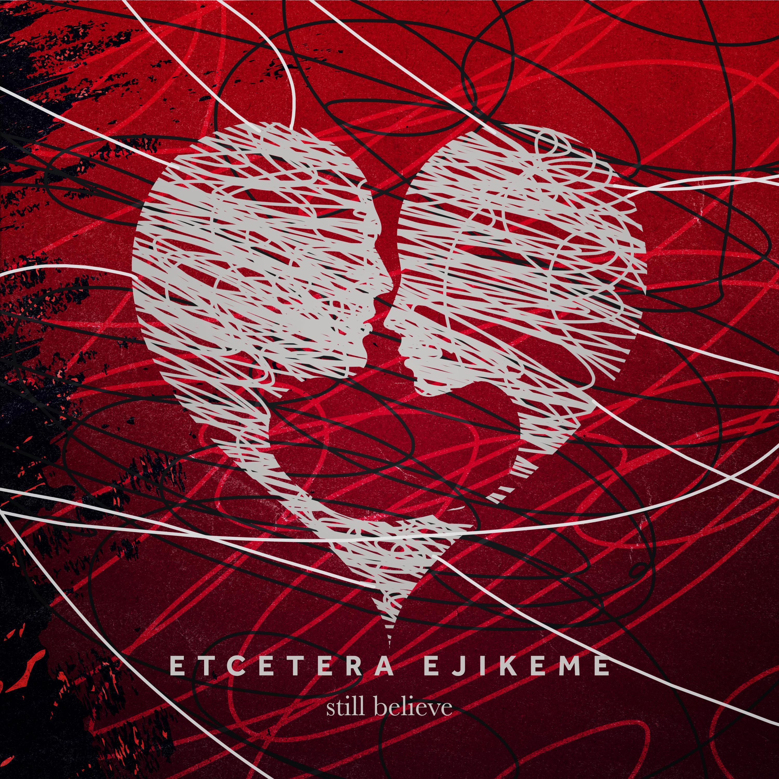 Still Believe - Etcetera Ejikeme - 专辑 - 网易云音乐