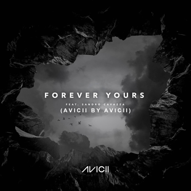 Avicii - Forever Yours (Avicii By Avicii) (ft. Sandro Cavazza) - Avicii 未正式发行单曲 Tim Bergling ...