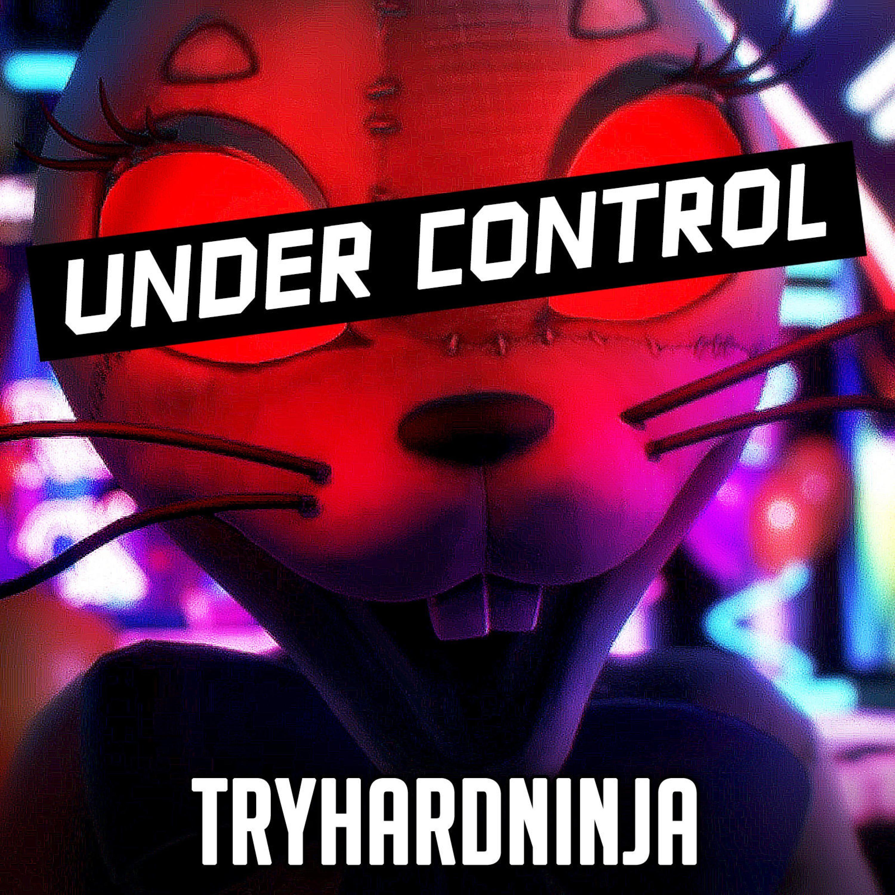 Under Control (feat. Ivy Marie)（掌控之中） - TryHardNinja/Ivy Marie - 单曲 - 网易云音乐