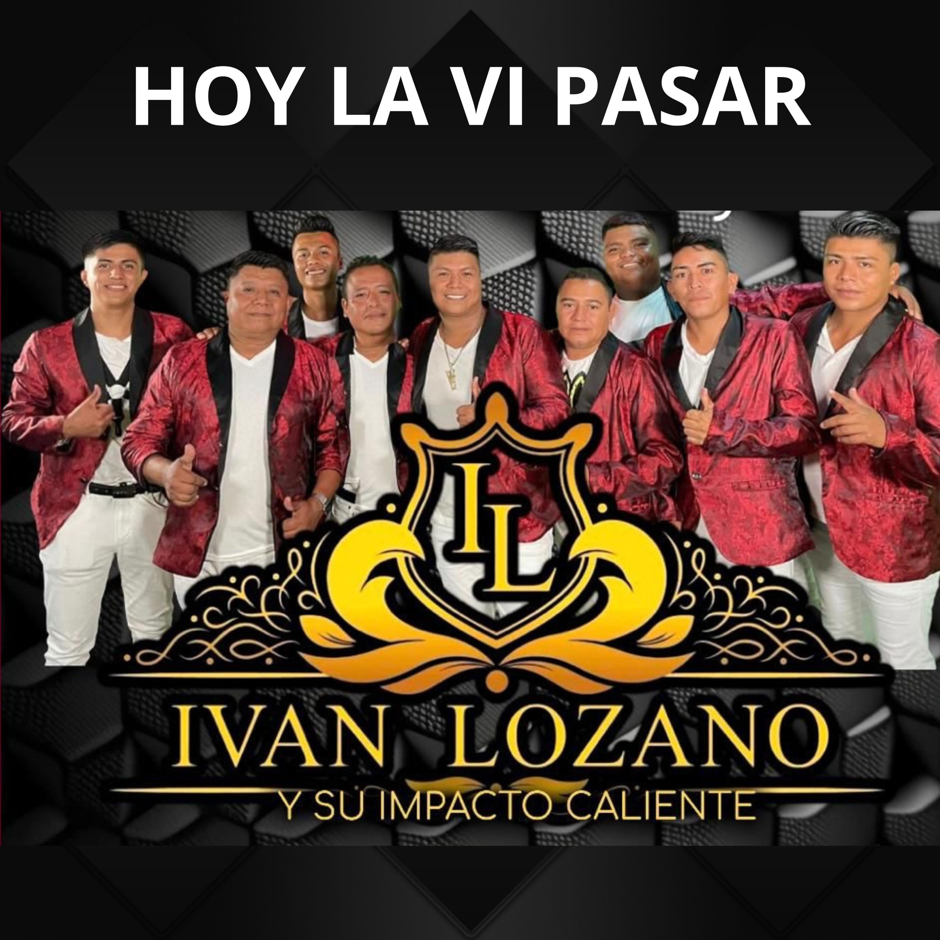 Hoy La Vi Pasar (En Vivo) - Ivan Lozano Y Su Impacto Caliente - 专辑 - 网易云音乐