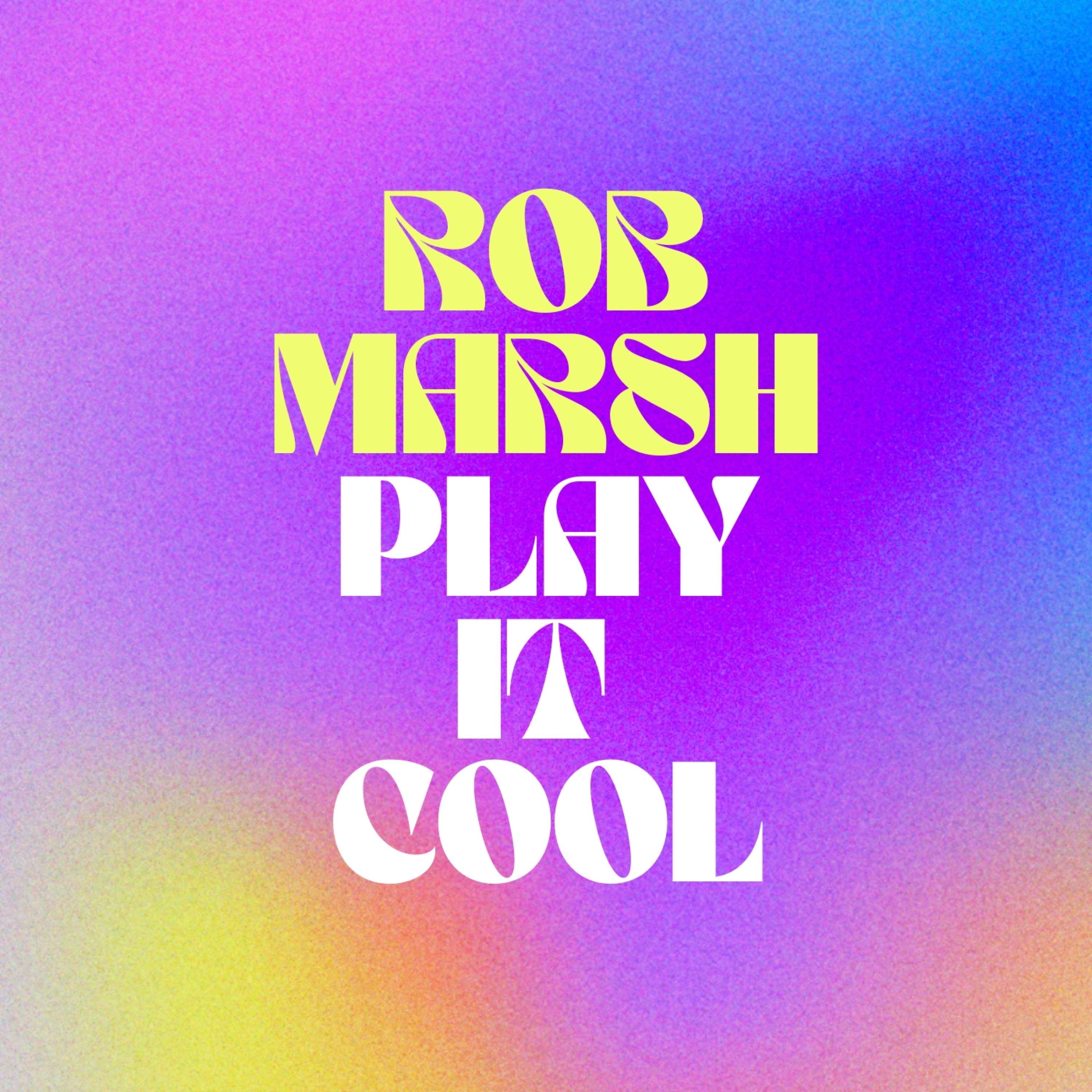 Play it cool - Rob Marsh - 专辑 - 网易云音乐
