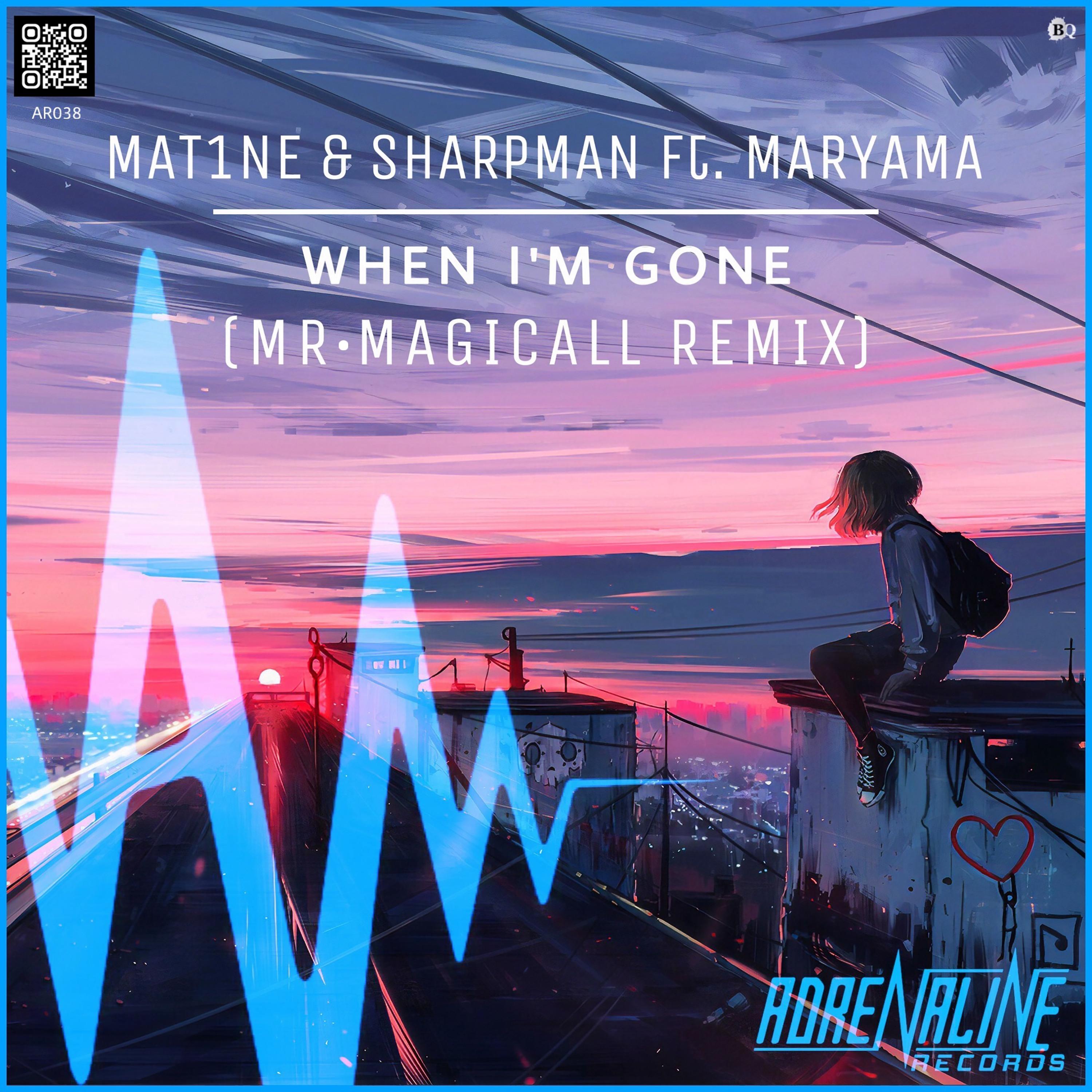 When Im Gone Feat. Maryama (when Im Gone (Mr.Magicall Remix)) - Mat1ne/Sharp Man - 单曲 - 网易云音乐