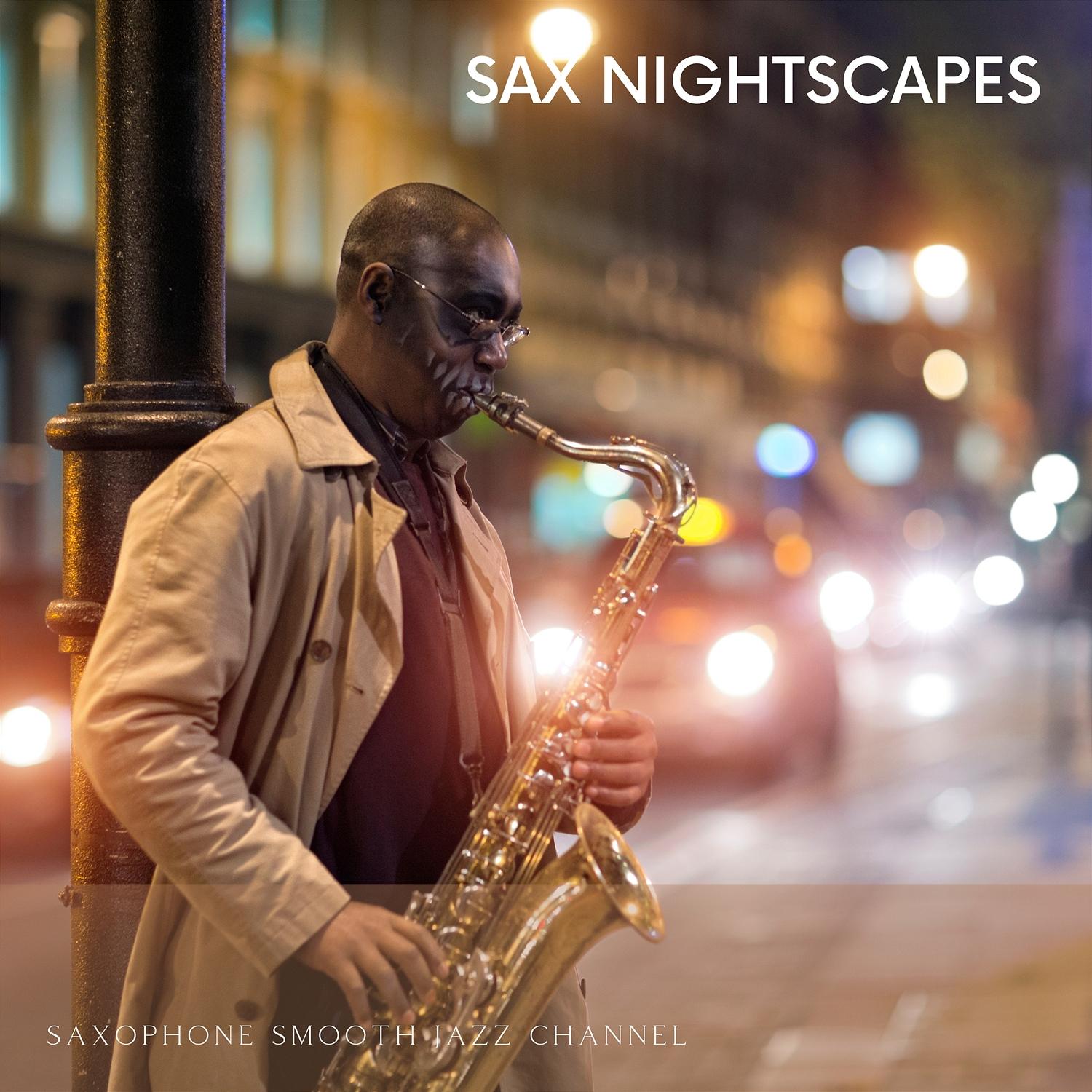 Sax Nightscapes - Saxophone Smooth Jazz Channel - 单曲 - 网易云音乐