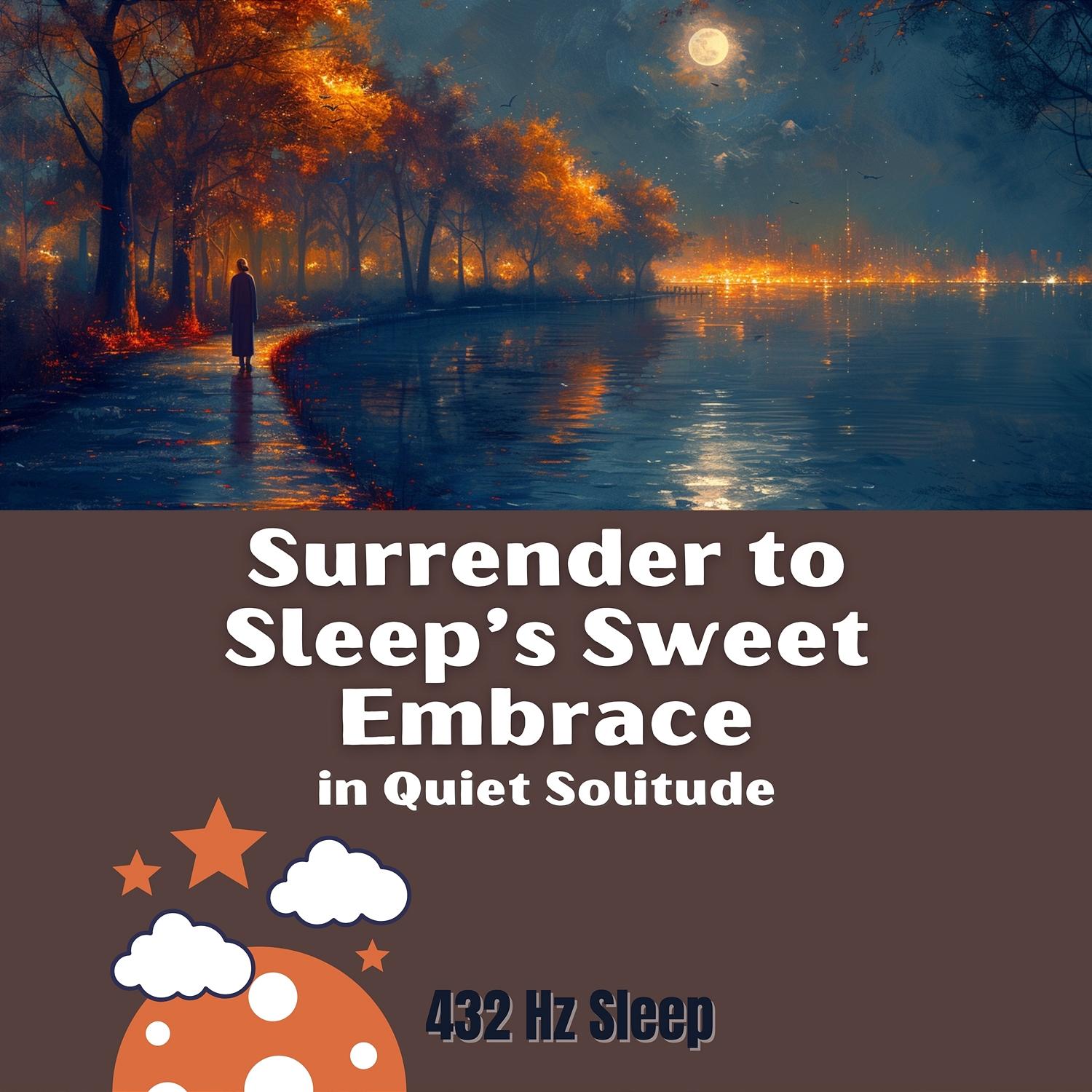 Surrender to Sleep’s Sweet Embrace in Quiet Solitude - 432 Hz Sleep - 专辑 - 网易云音乐
