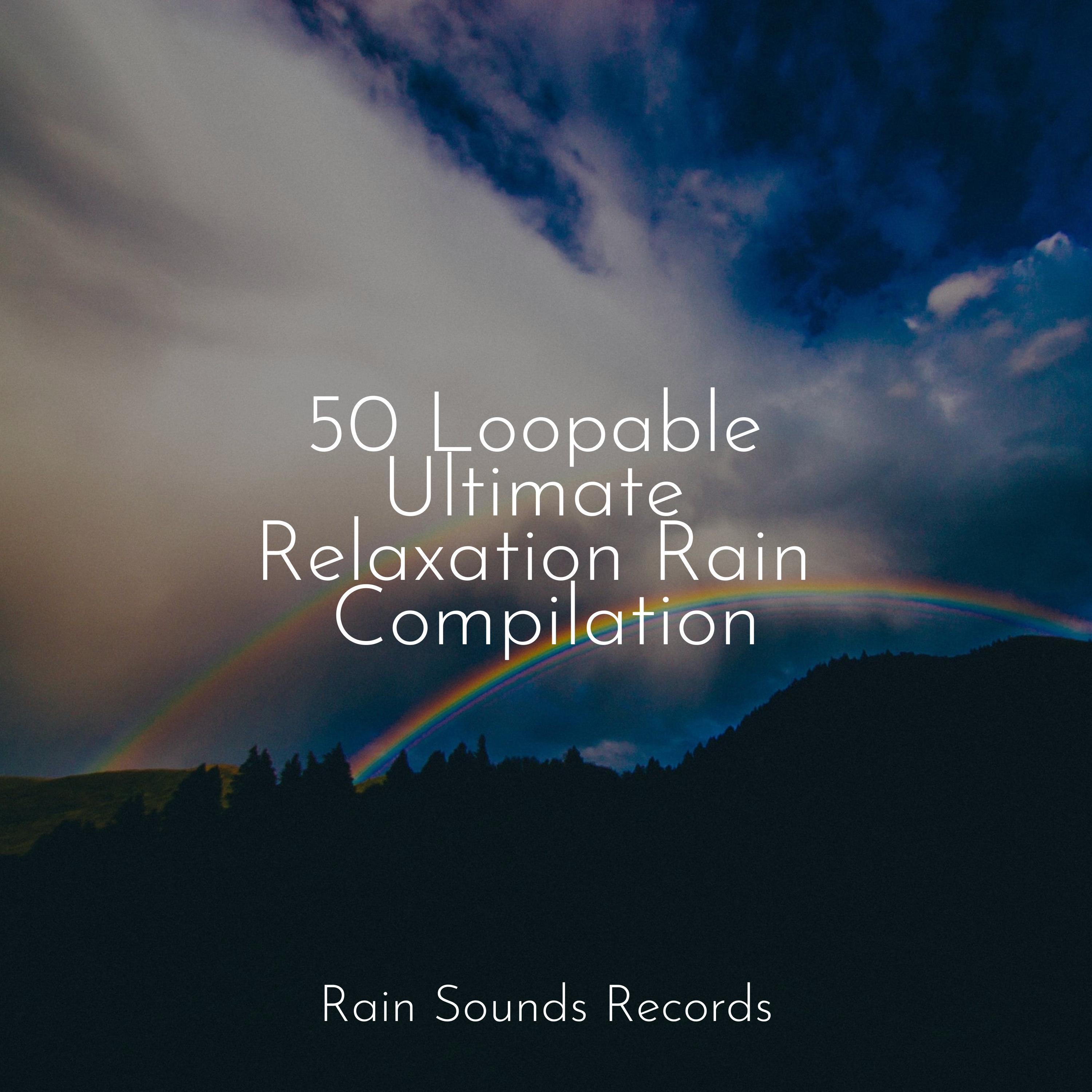 50 Loopable Ultimate Relaxation Rain Compilation Massage Therapy