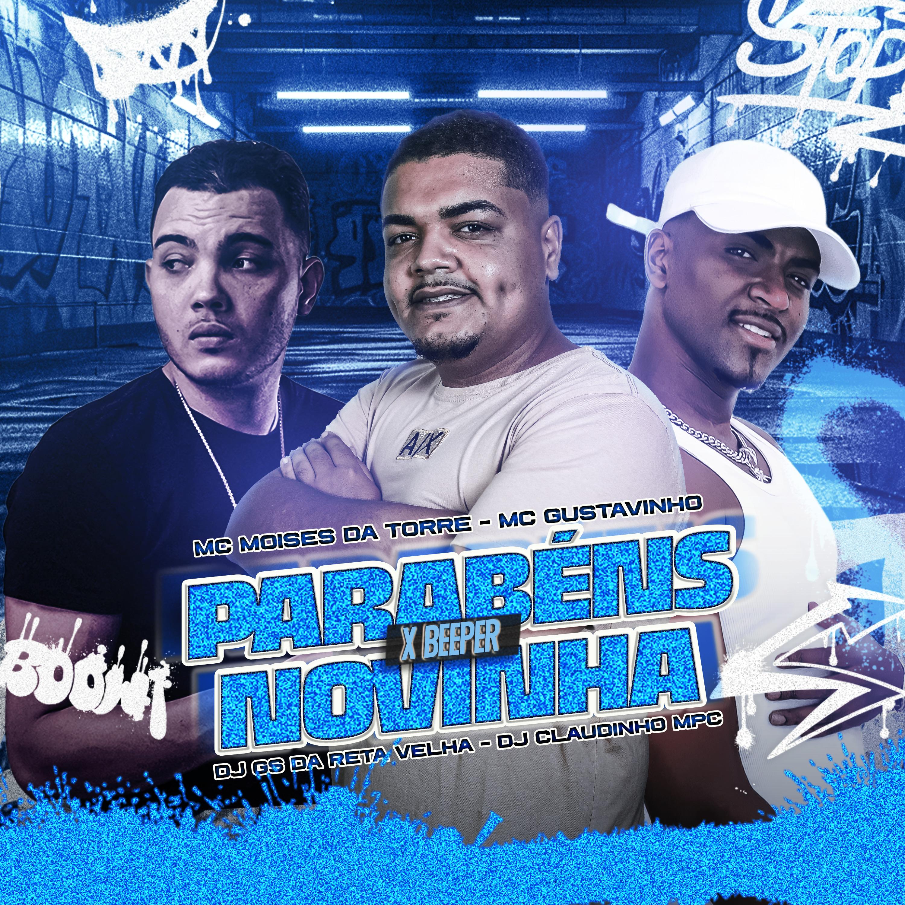 Parabéns Novinha X Beeper - Dj Gs da Reta velha/MC Gustavinho/MC Moisés da Torre - 单曲 - 网易云音乐