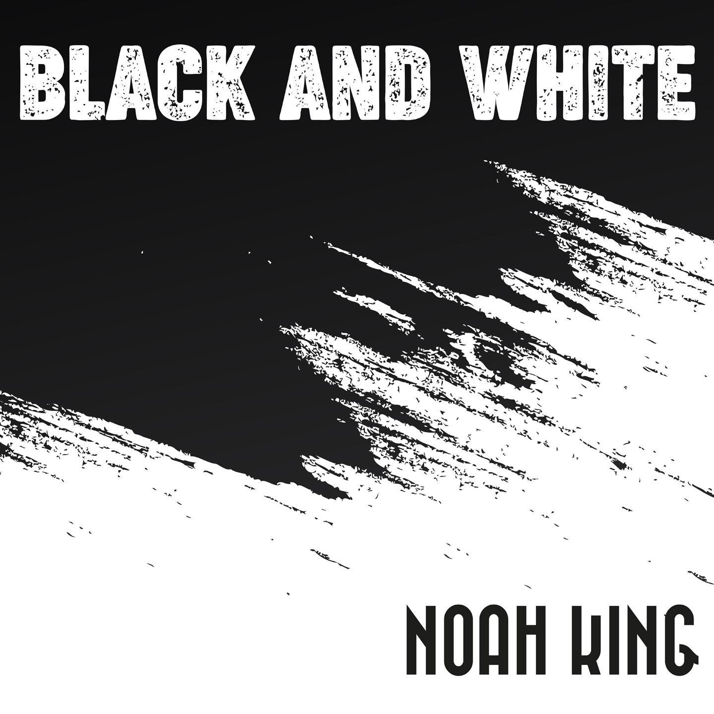 Black and White - Noah King - 单曲 - 网易云音乐