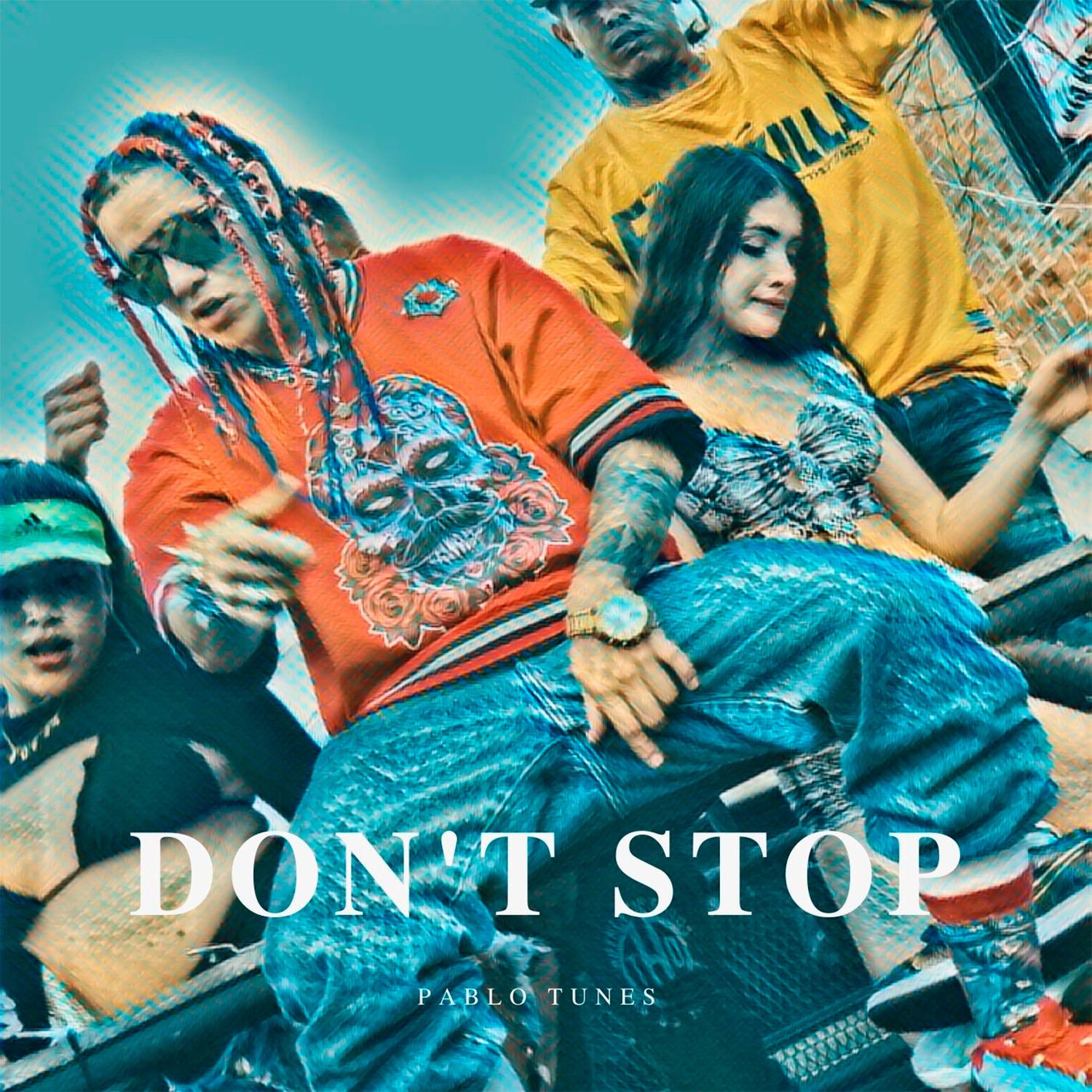 Don't Stop - Pablo Tunes - 单曲 - 网易云音乐