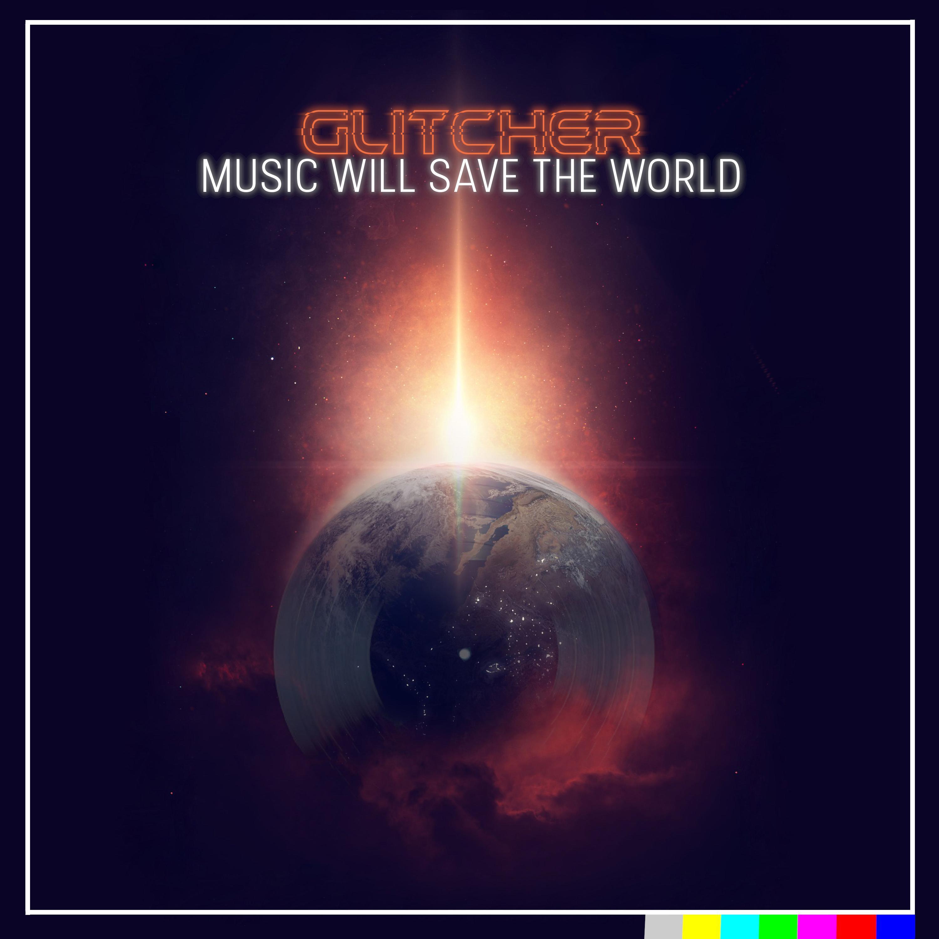 Music Will Save the World - Glitcher - 专辑 - 网易云音乐