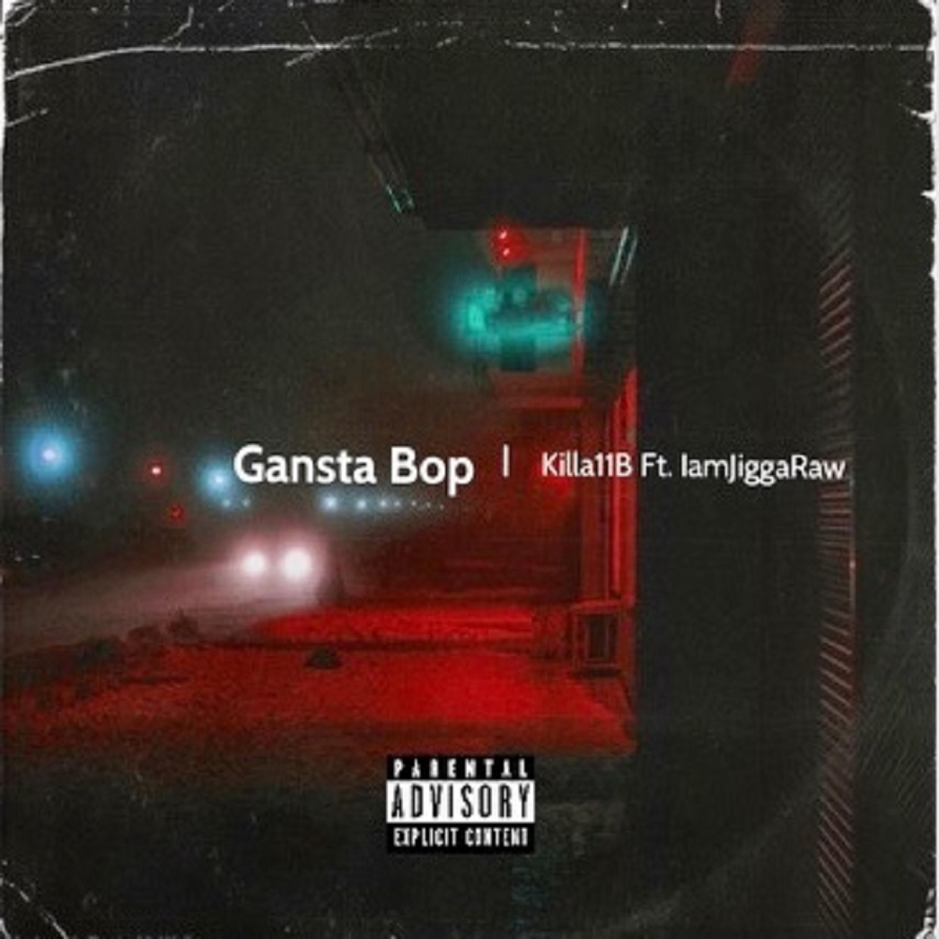 GANGSTA BOP (feat. IAMJIGGARAW) - Killa11b - 单曲 - 网易云音乐