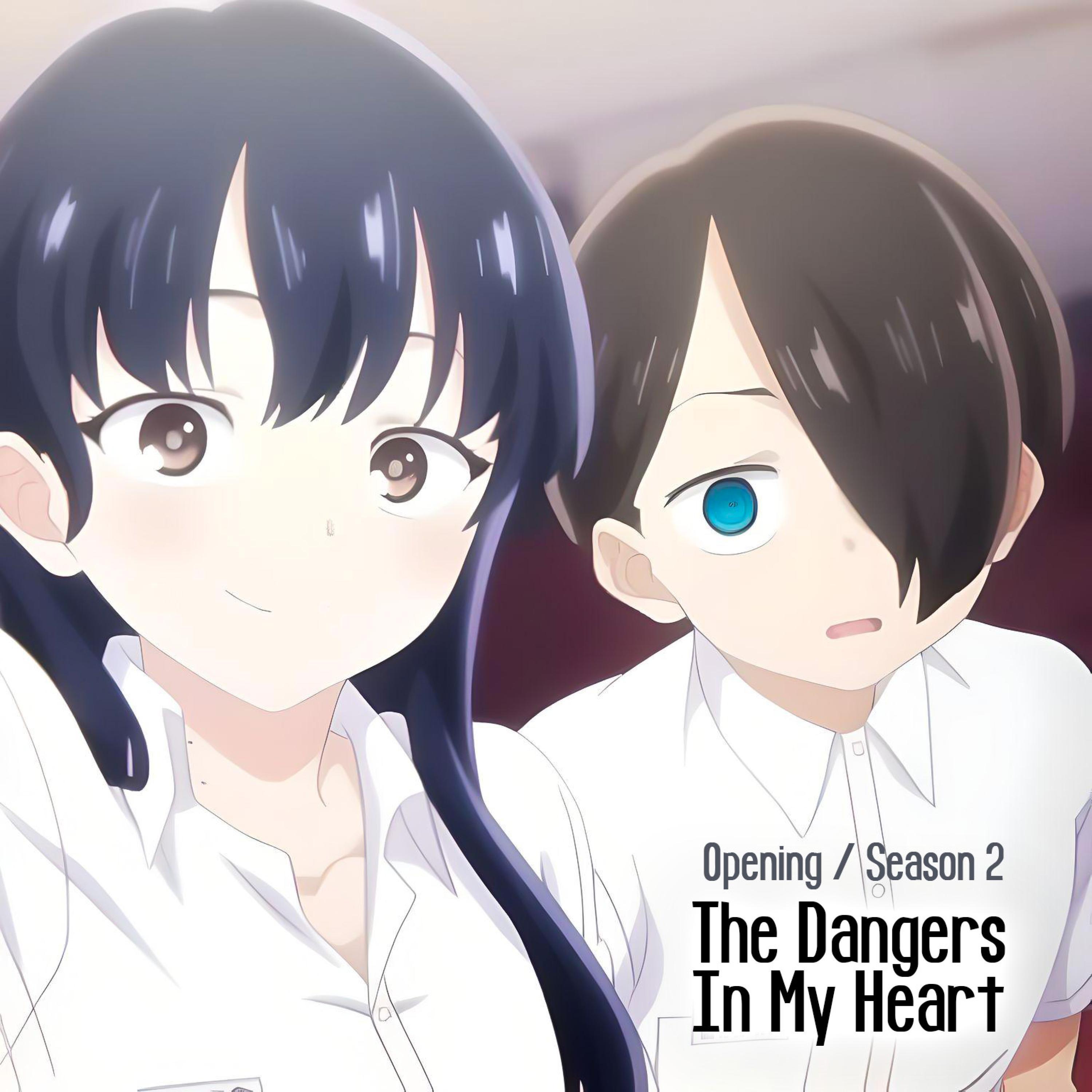 The Dangers In My Heart Season 2 (Opening | Boku wa...) Boku no Kokoro no Yabai Yatsu ...