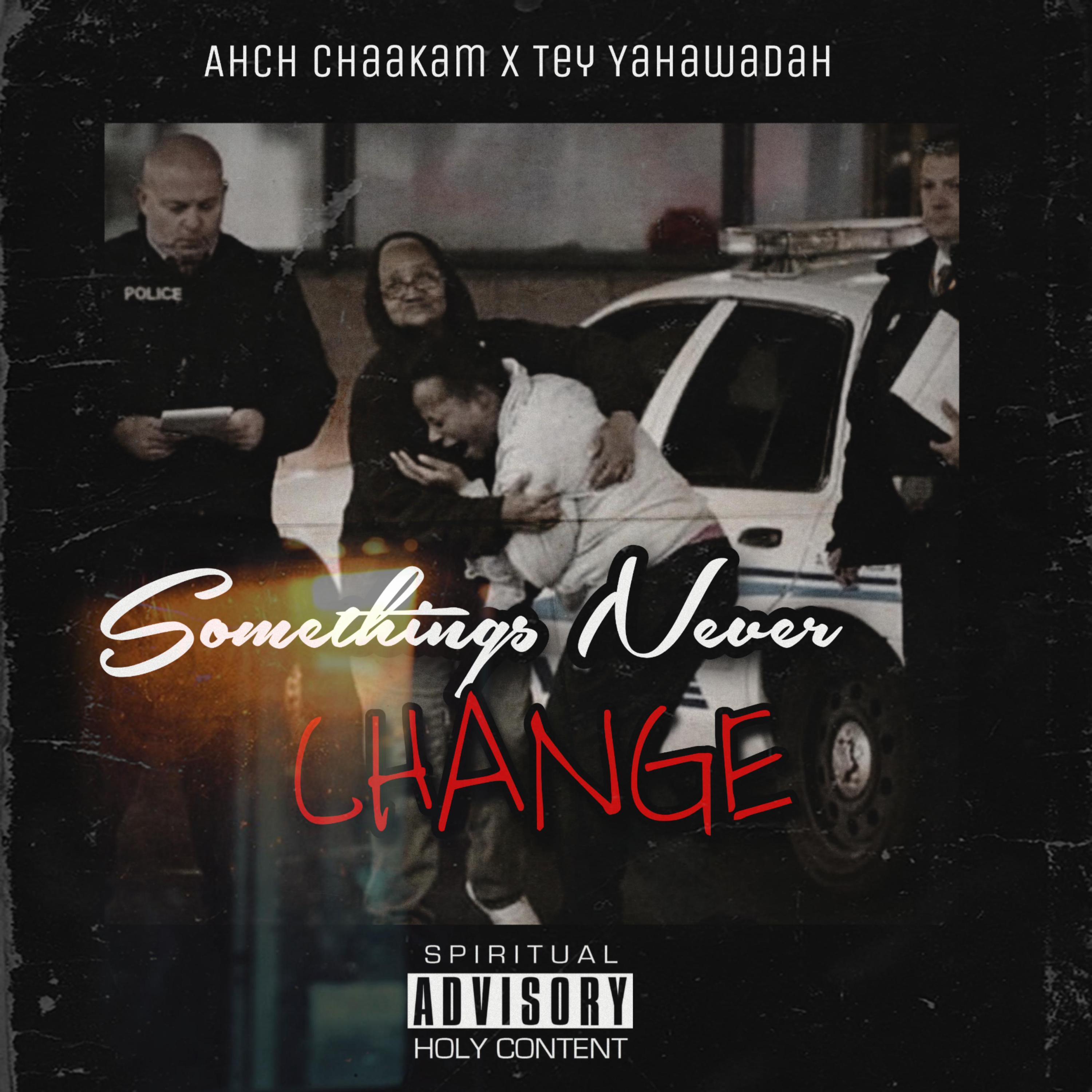 Somethings Never Change (feat. Tey Yahawadah) - Ahch Chaakam/Tey Yahawadah - 单曲 - 网易云音乐