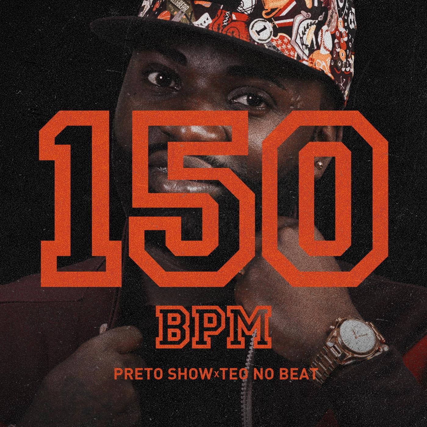 150 Bpm (feat. Teo no Beat) - Preto Show - 专辑 - 网易云音乐