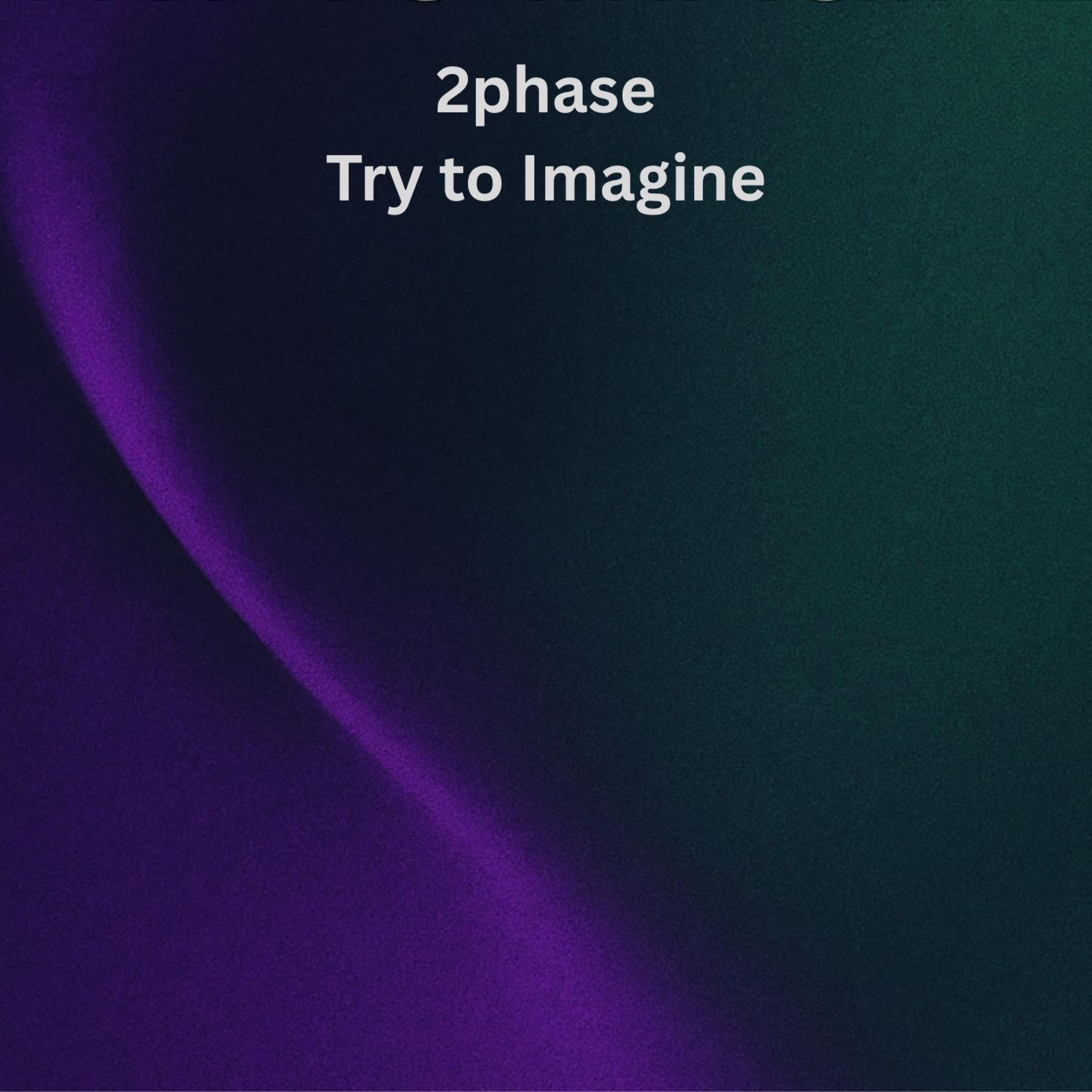 Try to Imagine (Radio Edit) - 2Phase - 专辑 - 网易云音乐