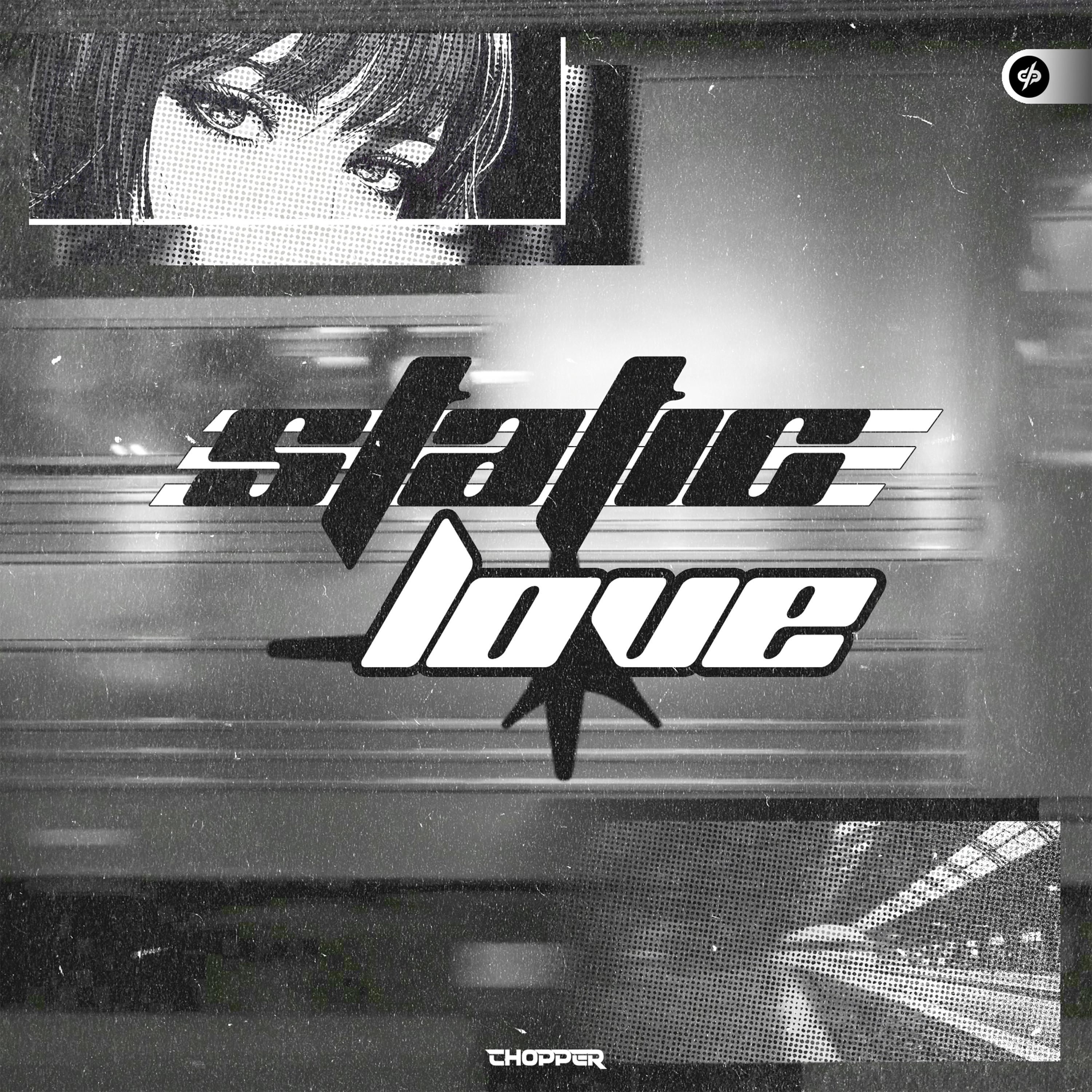 STATIC LOVE - Chopper - 单曲 - 网易云音乐