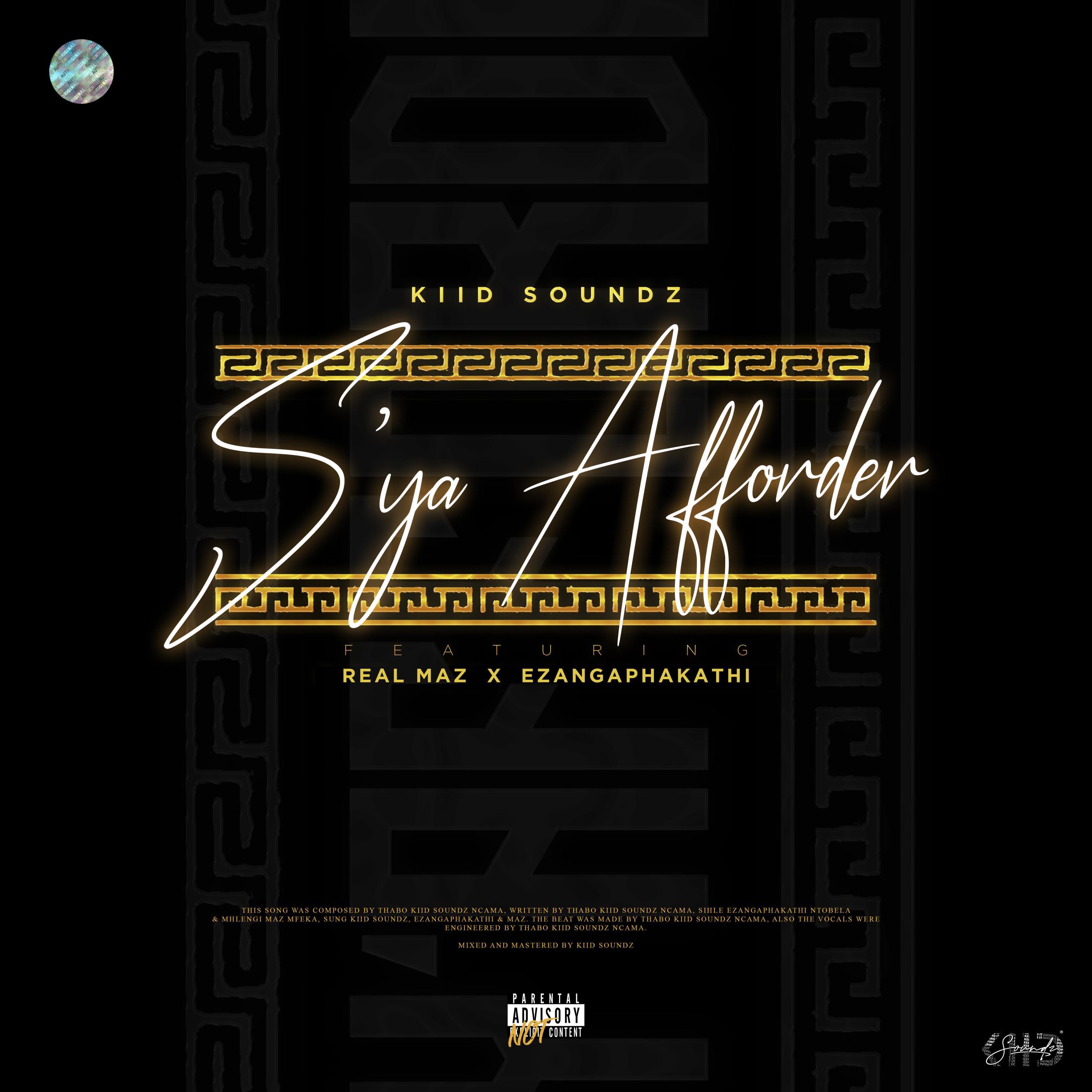 S'ya Afforder (feat. Real Maz & Ezangaphakathi) - Kiid Soundz - 专辑 - 网易云音乐