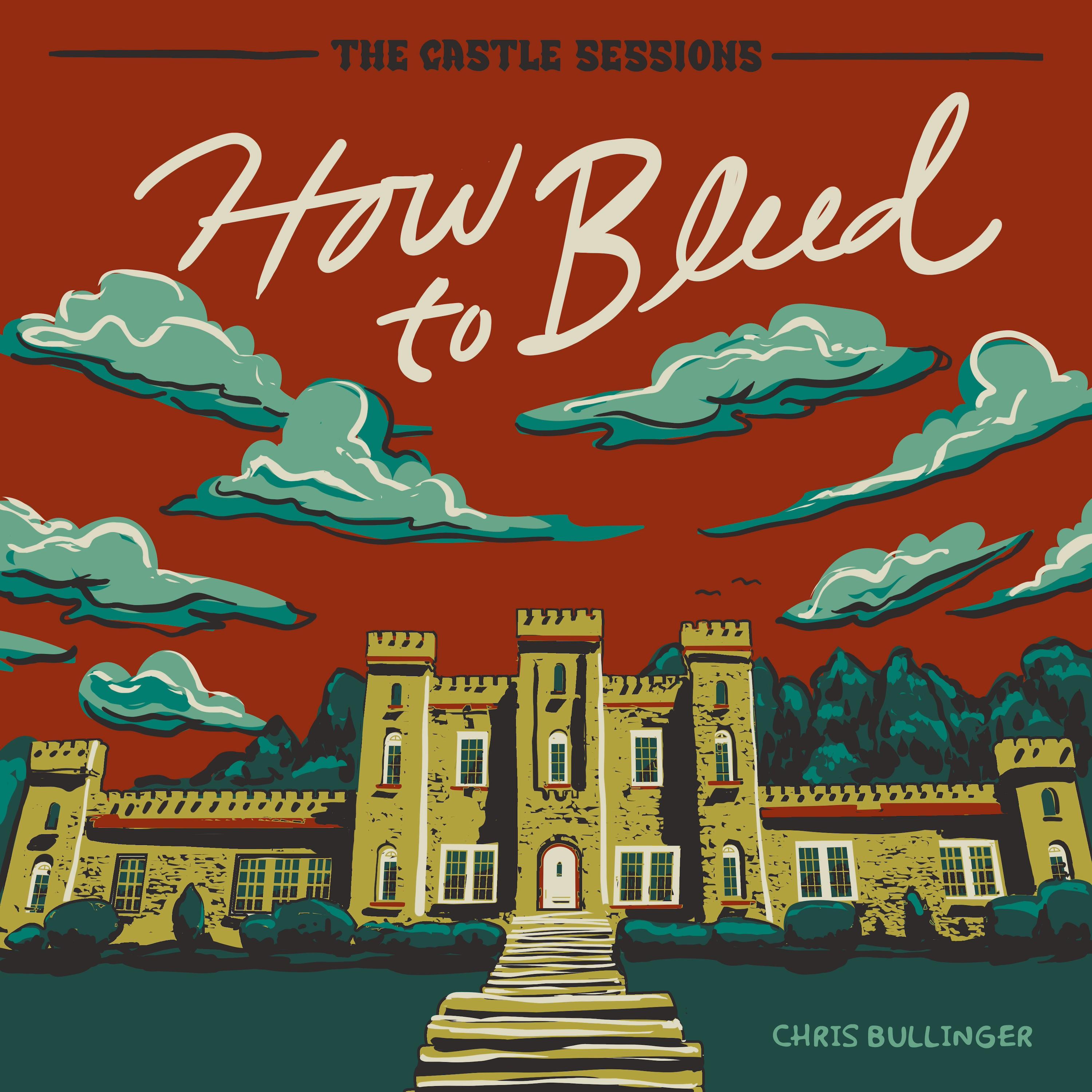 How to Bleed (Castle Sessions) - Chris Bullinger - 专辑 - 网易云音乐