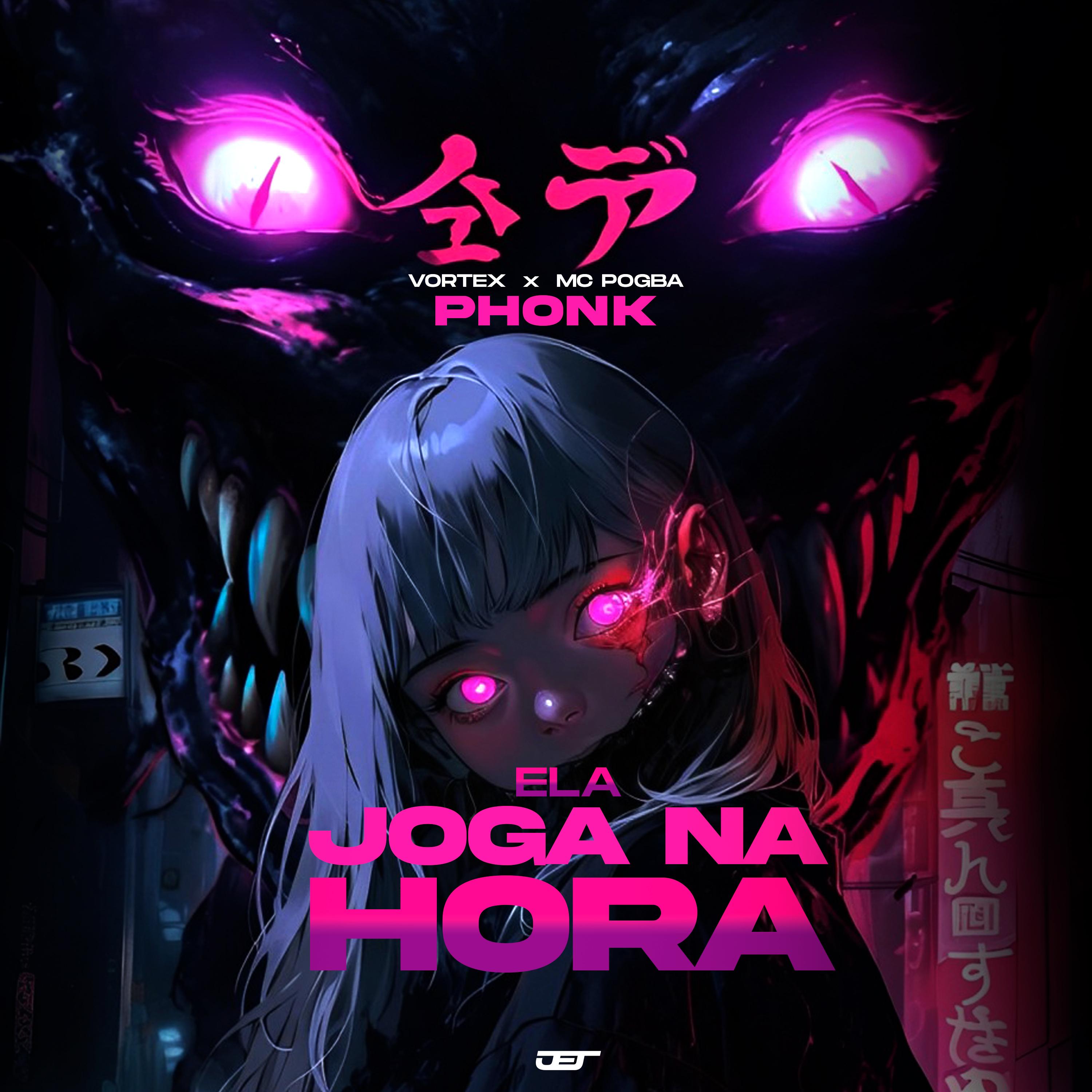 Phonk Ela Joga na Hora - Vortex/MC Pogba - 单曲 - 网易云音乐