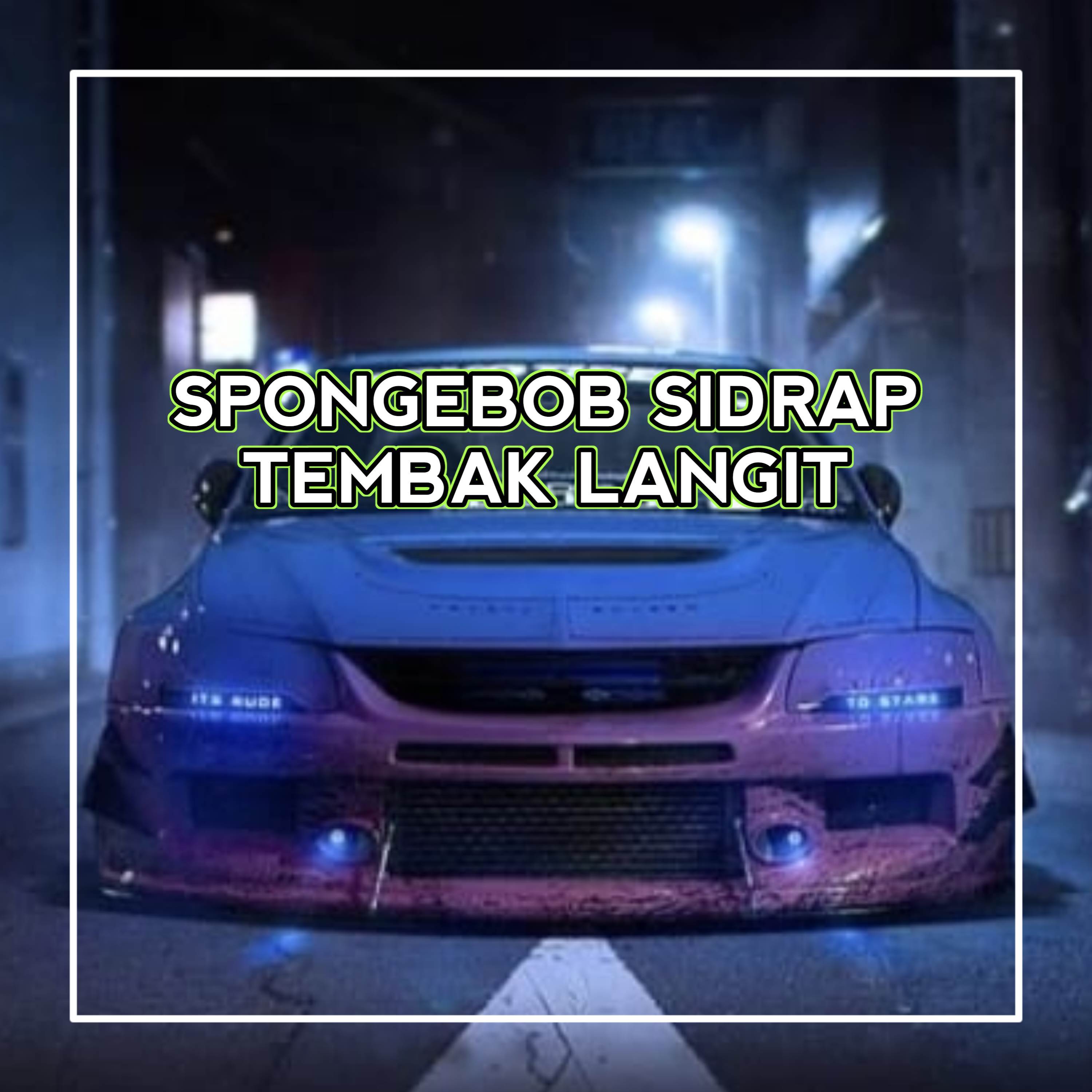 SPONGEBOB SIDRAP TEMBAK LANGIT PEKANBARU - DJ Haning - 专辑 - 网易云音乐