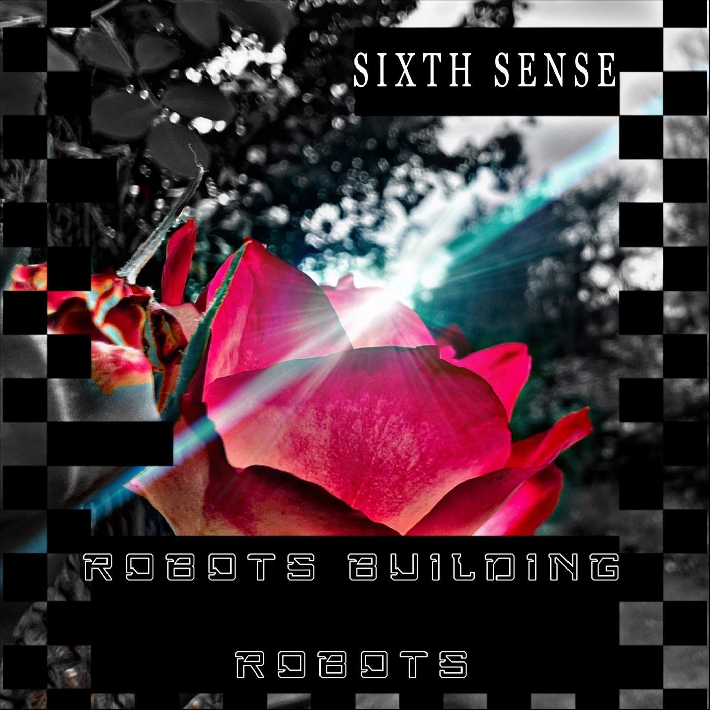 Sixth Sense - Robots Building Robots - 专辑 - 网易云音乐