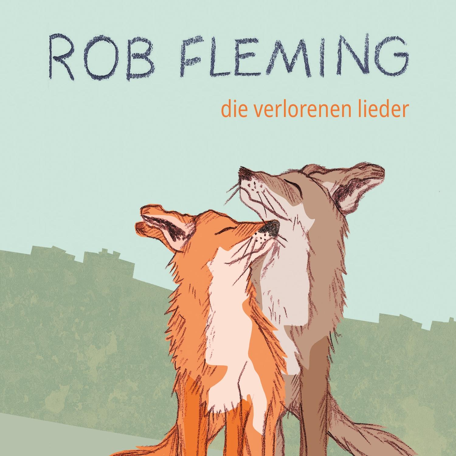 Die verlorenen Lieder - Rob Fleming - 单曲 - 网易云音乐