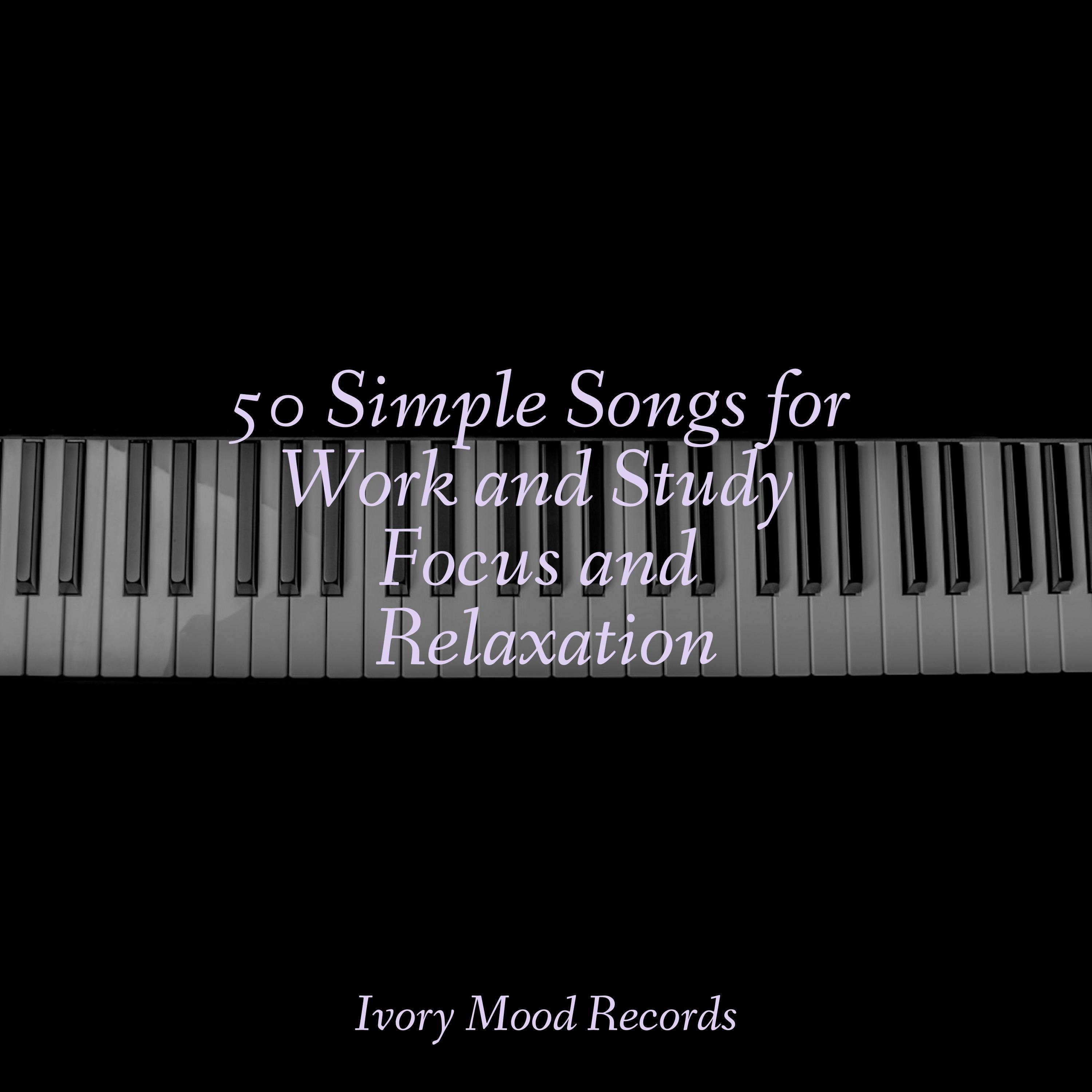 50 Simple Songs for Work and Study Focus and Relaxation - Piano for ...