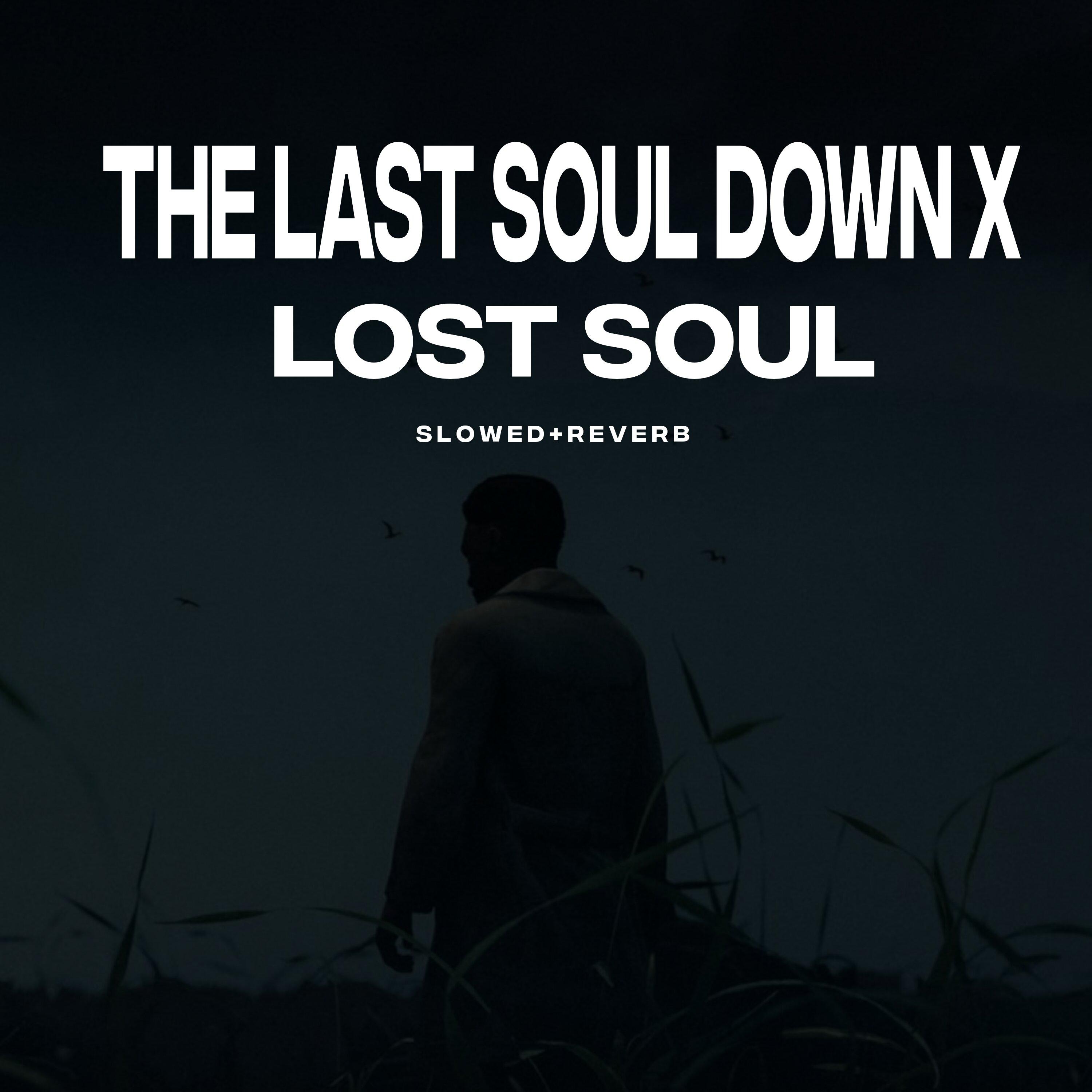 The Last Soul Down X Lost Soul - Kausak - 单曲 - 网易云音乐