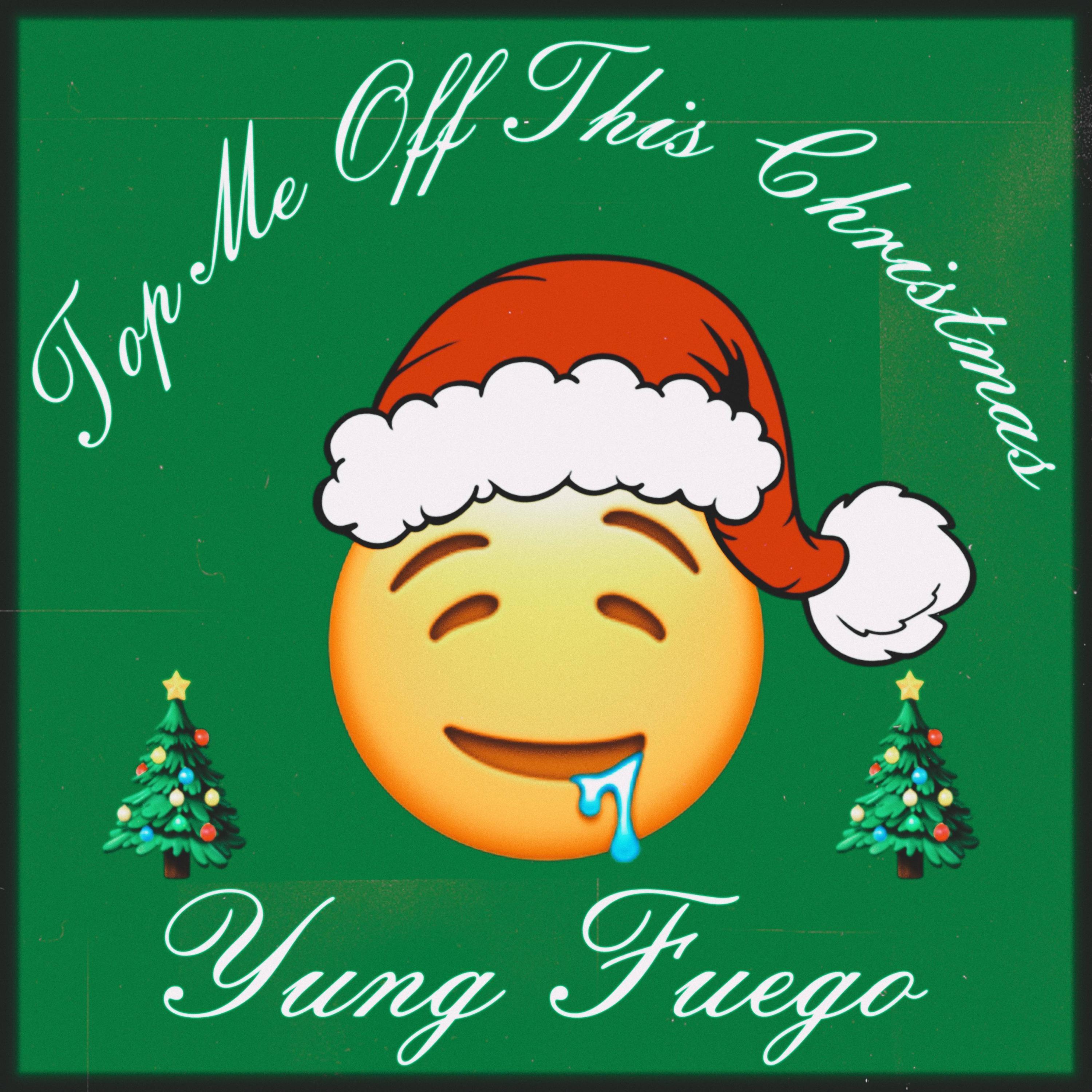 Top Me Off This Christmas - Yung Fuego - 专辑 - 网易云音乐