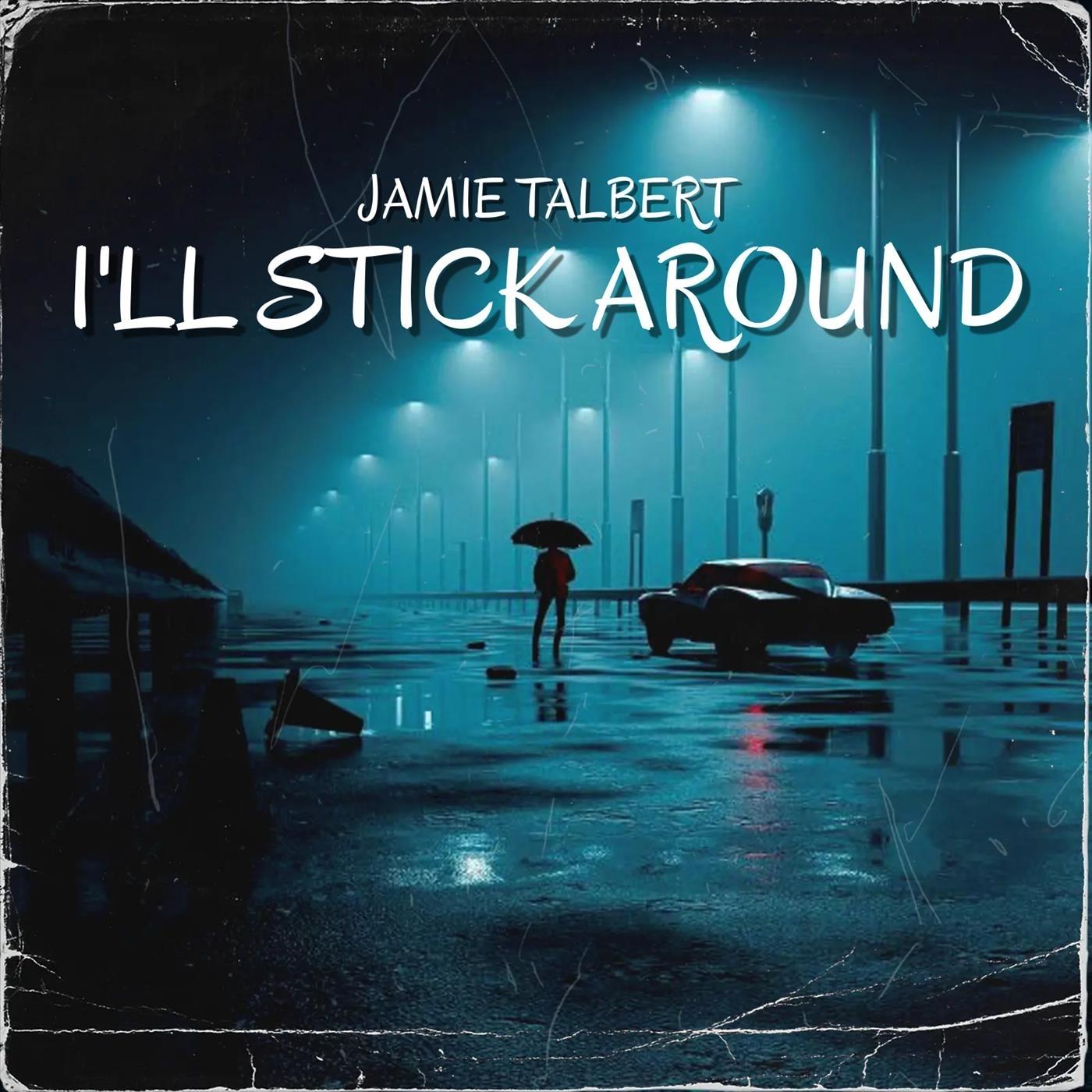 I'll Stick Around - Jamie Talbert - 专辑 - 网易云音乐