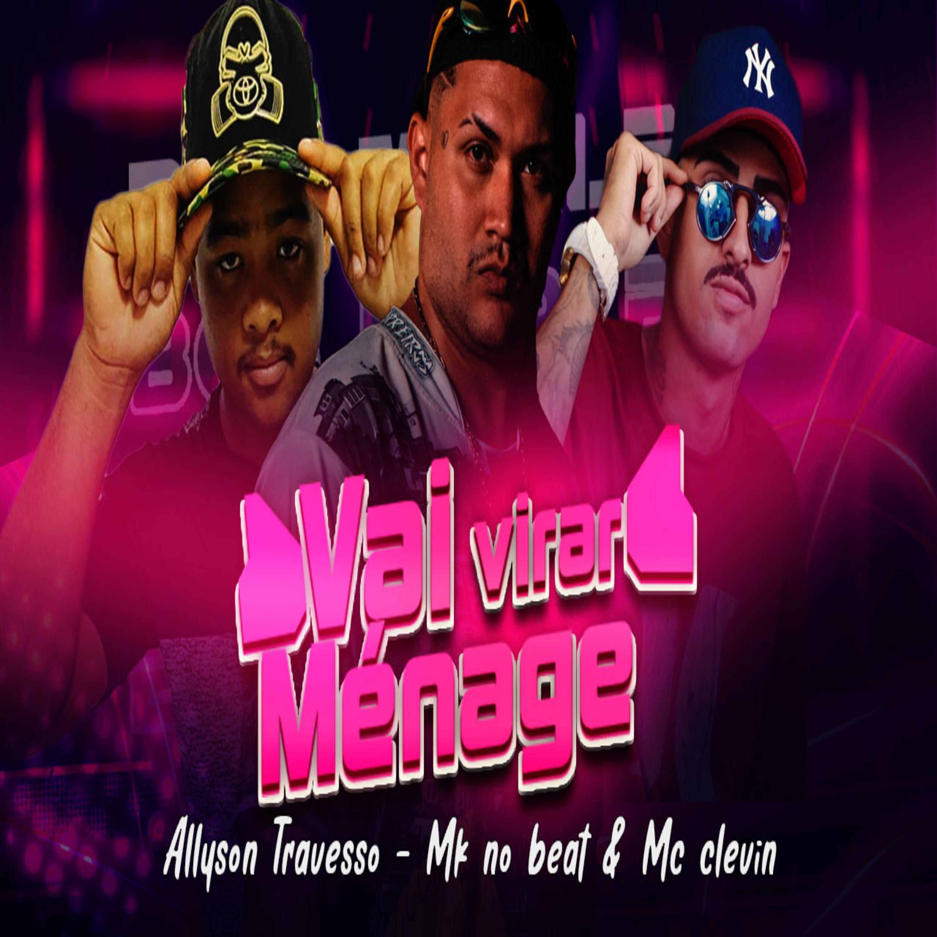 Vai Virar Menage - Mc Clevin - 专辑 - 网易云音乐