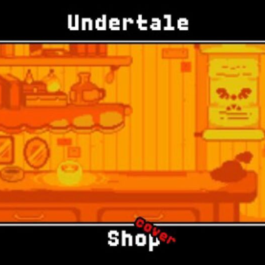Undertale - Shop Cover [New Year Special] - 《UNDERTALE》 - 电台节目 - 网易云音乐